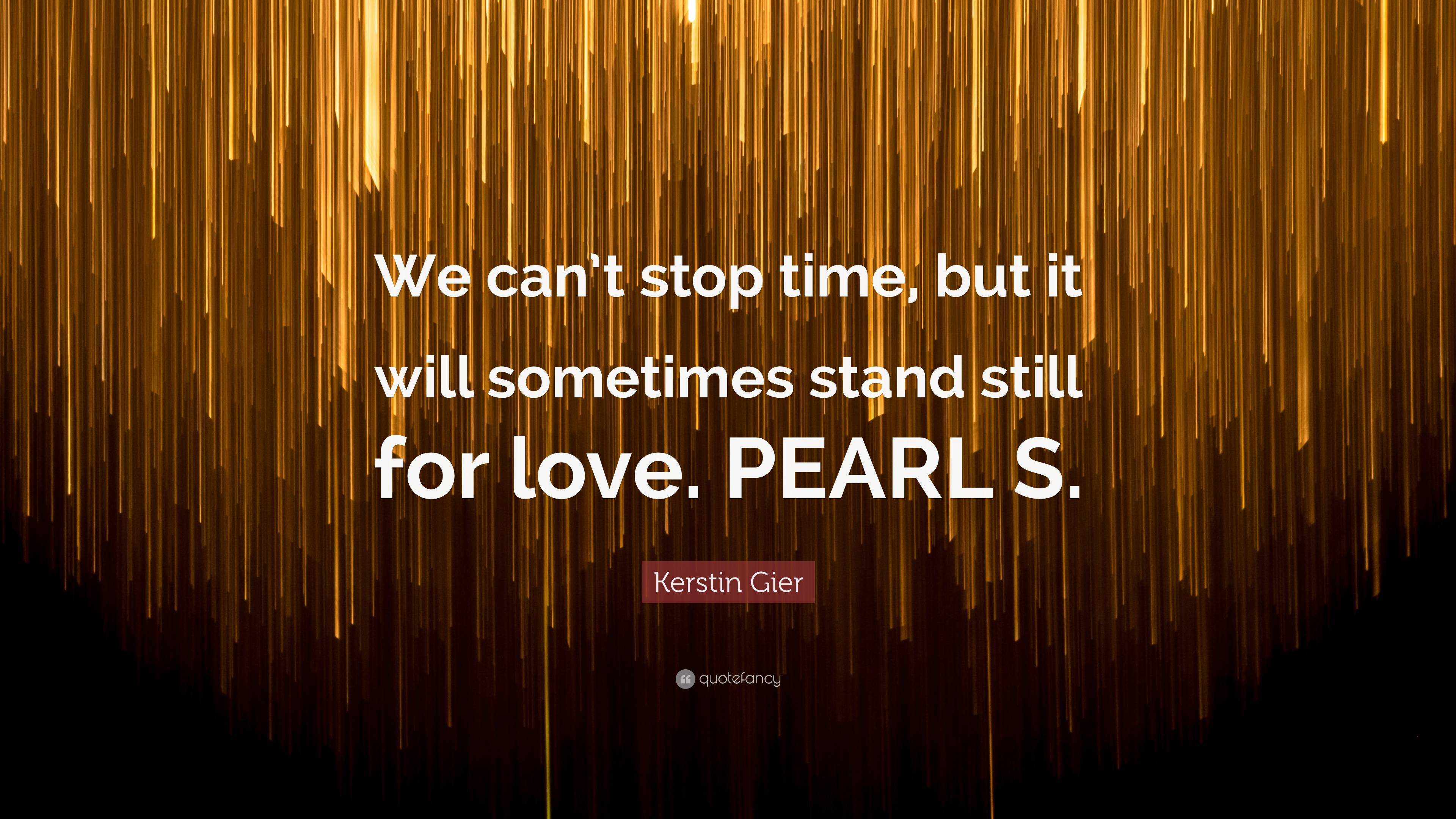 Kerstin Gier Quote: “We can’t stop time, but it will sometimes stand ...