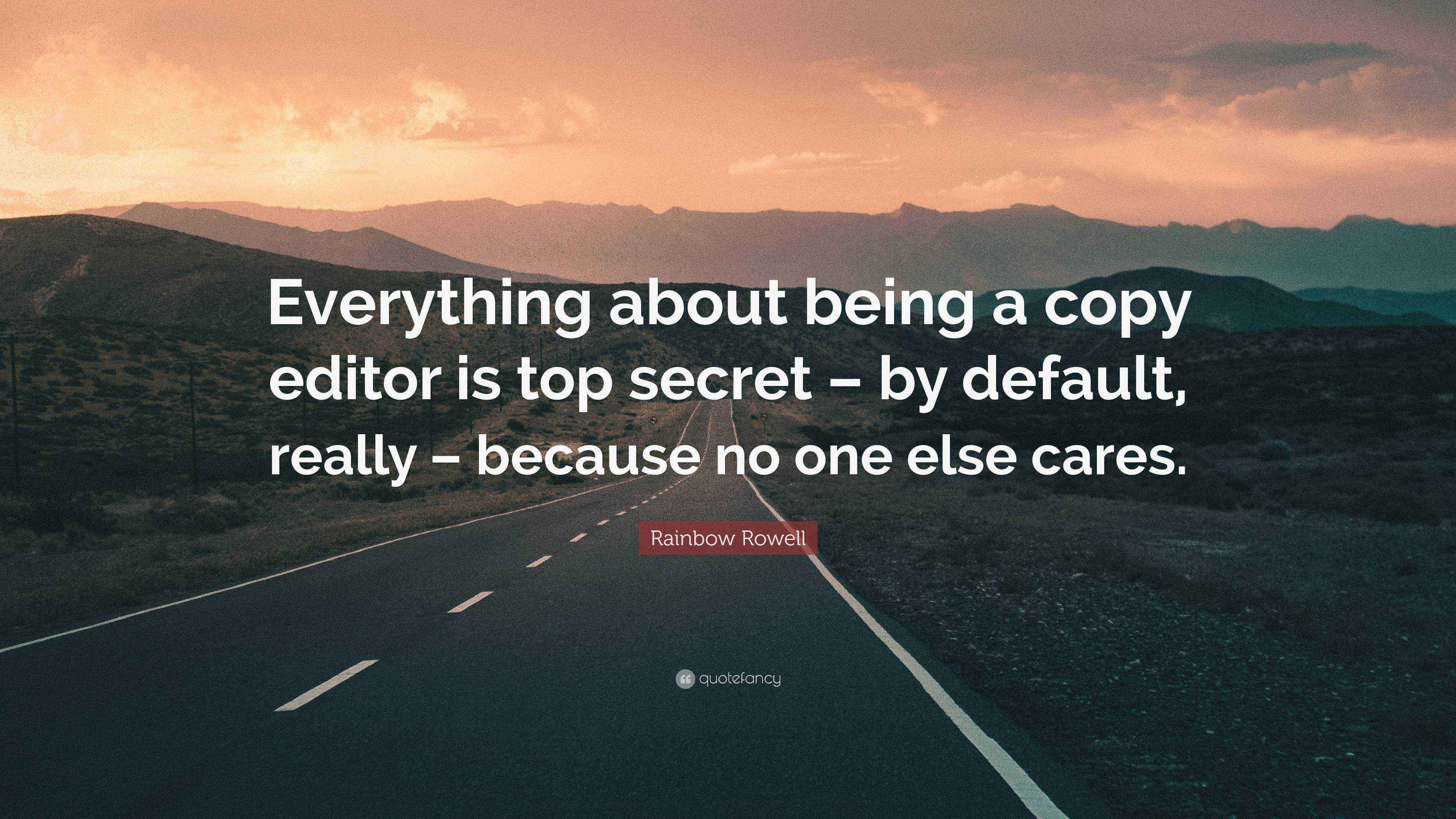 Rainbow Rowell Quote: “Everything about being a copy editor is top ...