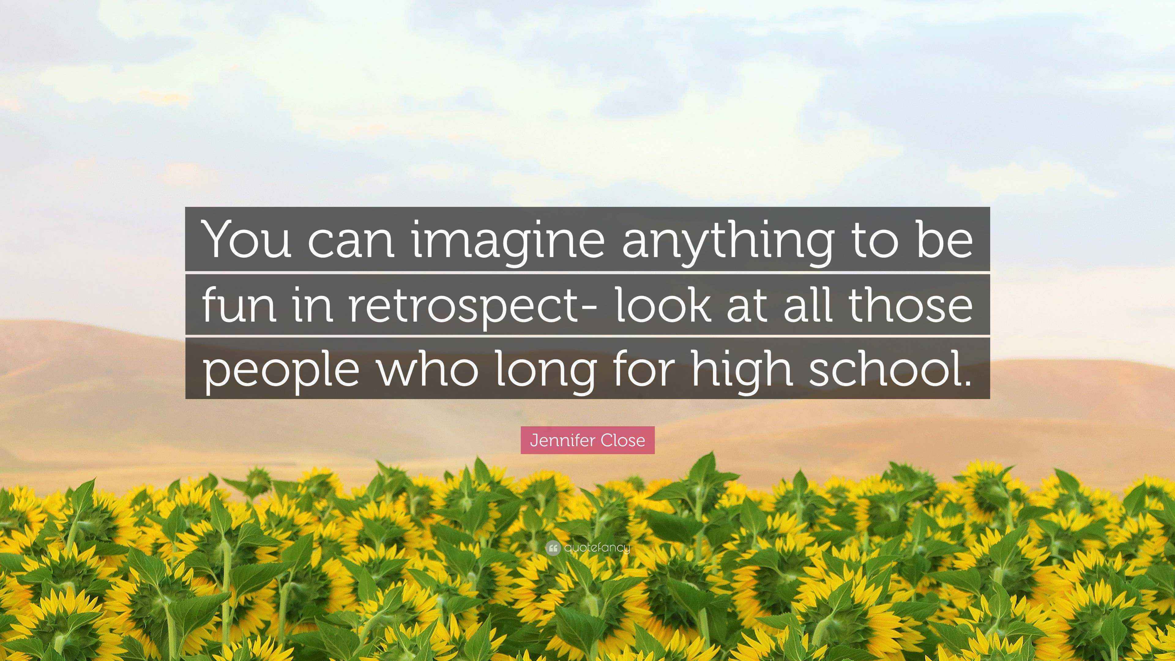 Jennifer Close Quote: “You can imagine anything to be fun in retrospect ...