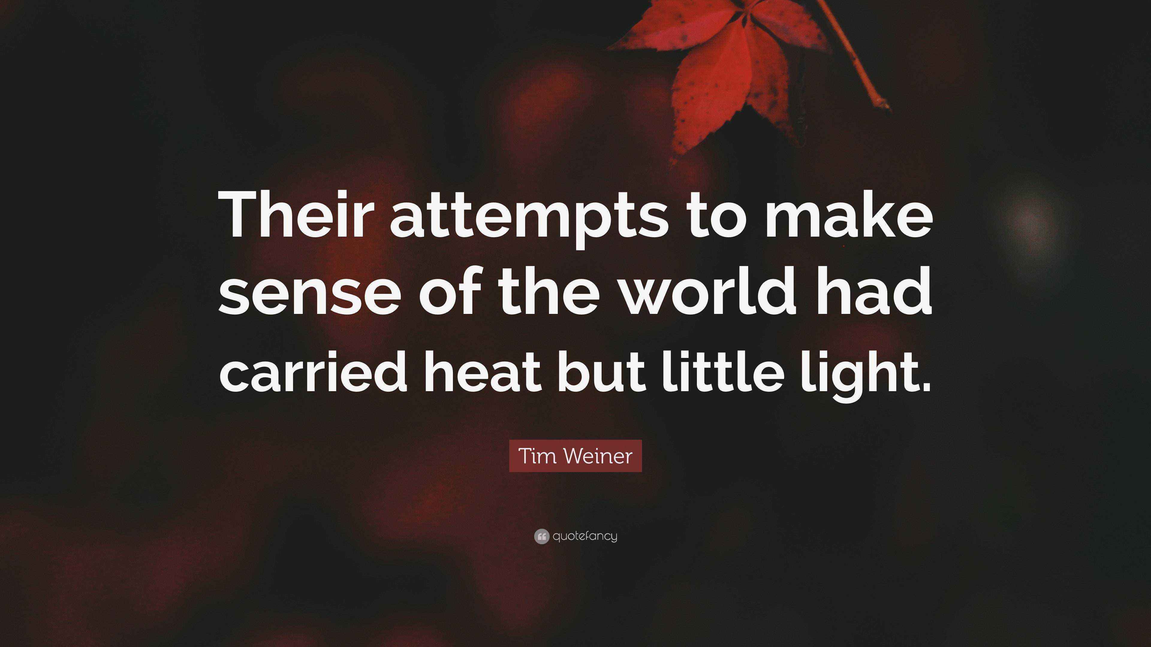 Tim Weiner Quote: “Their attempts to make sense of the world had ...