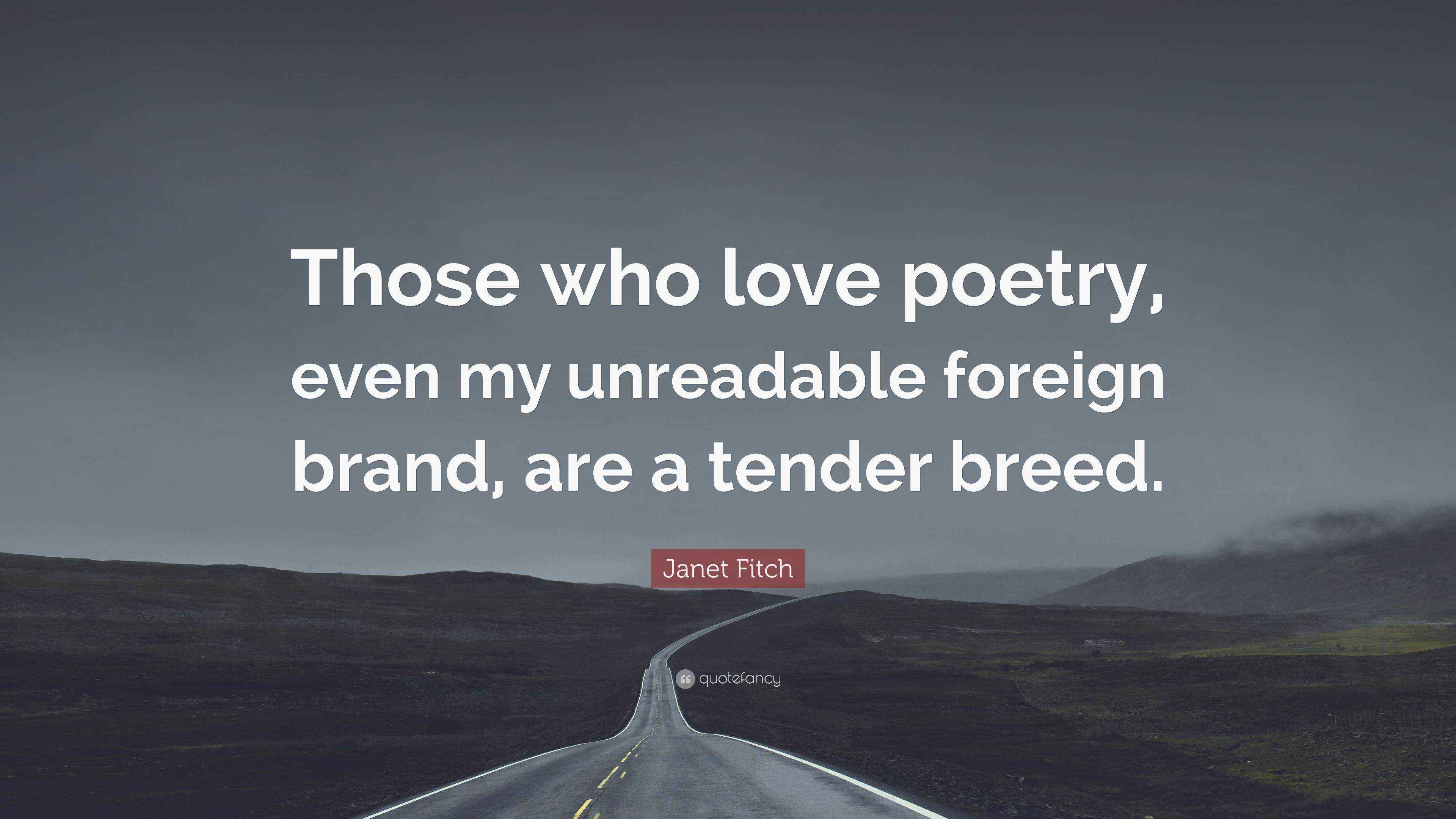 Janet Fitch Quote: “Those who love poetry, even my unreadable foreign ...
