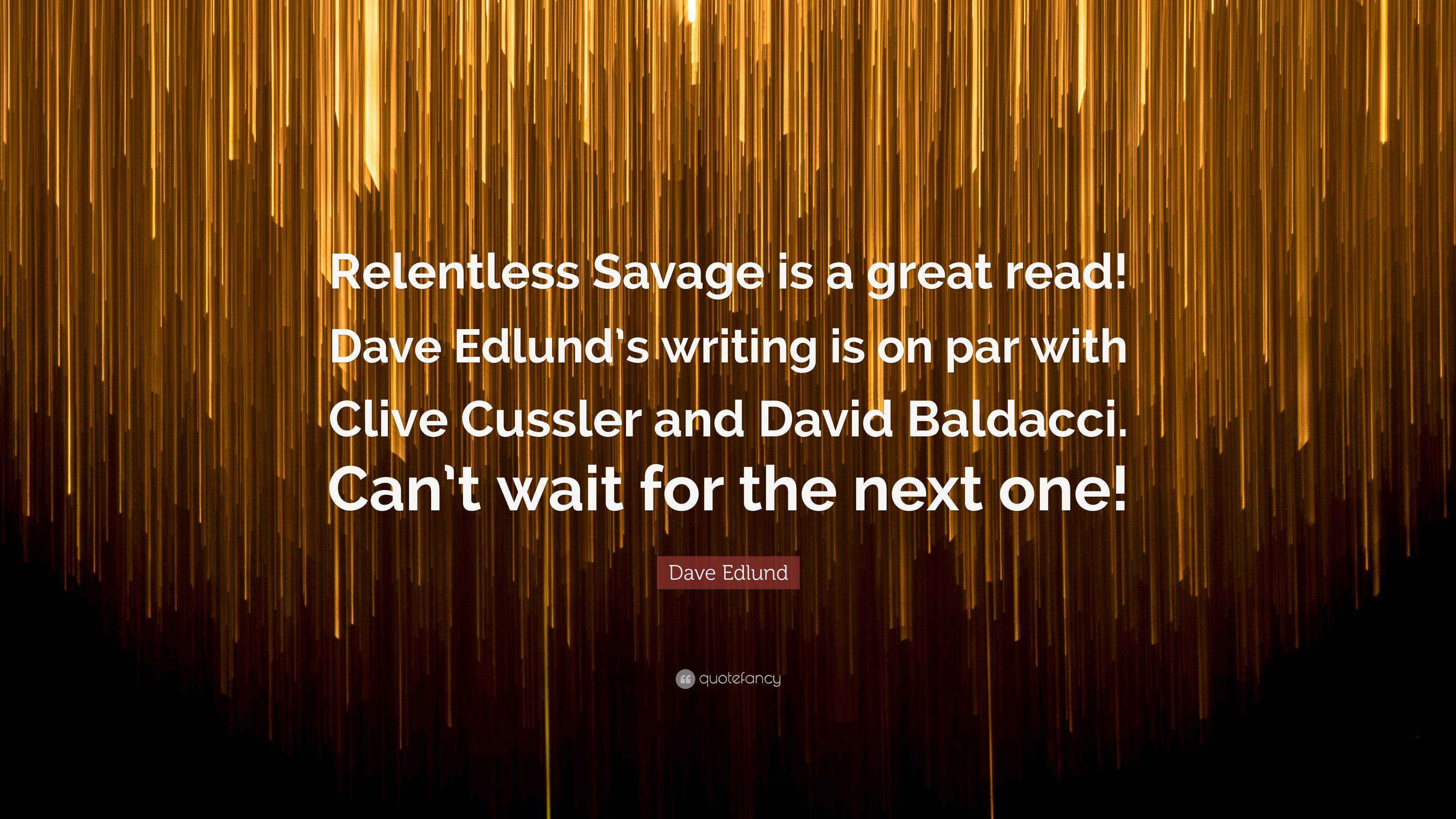Dave Edlund Quote: “Relentless Savage is a great read! Dave Edlund’s ...