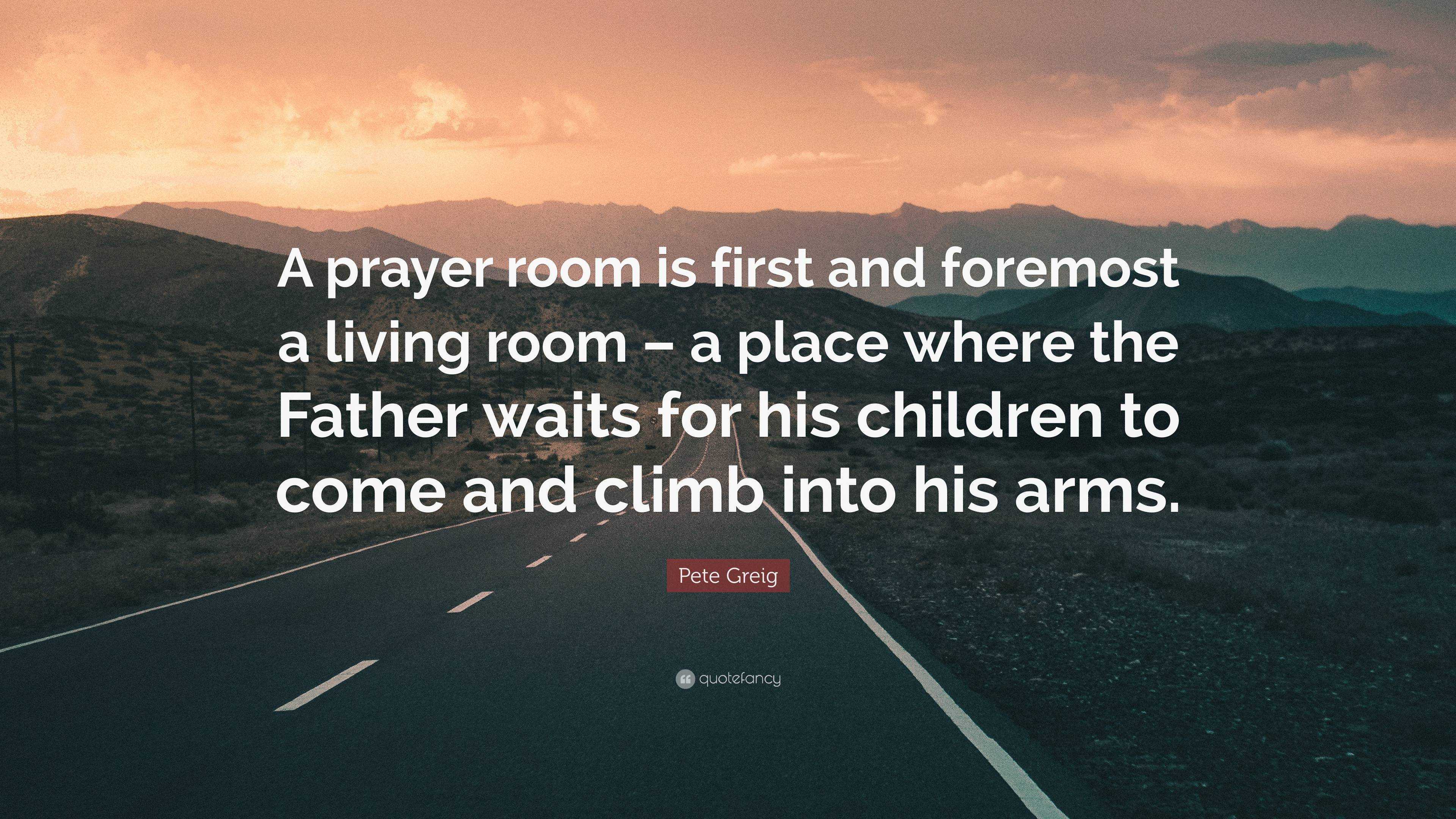 Pete Greig Quote: “A prayer room is first and foremost a living room ...