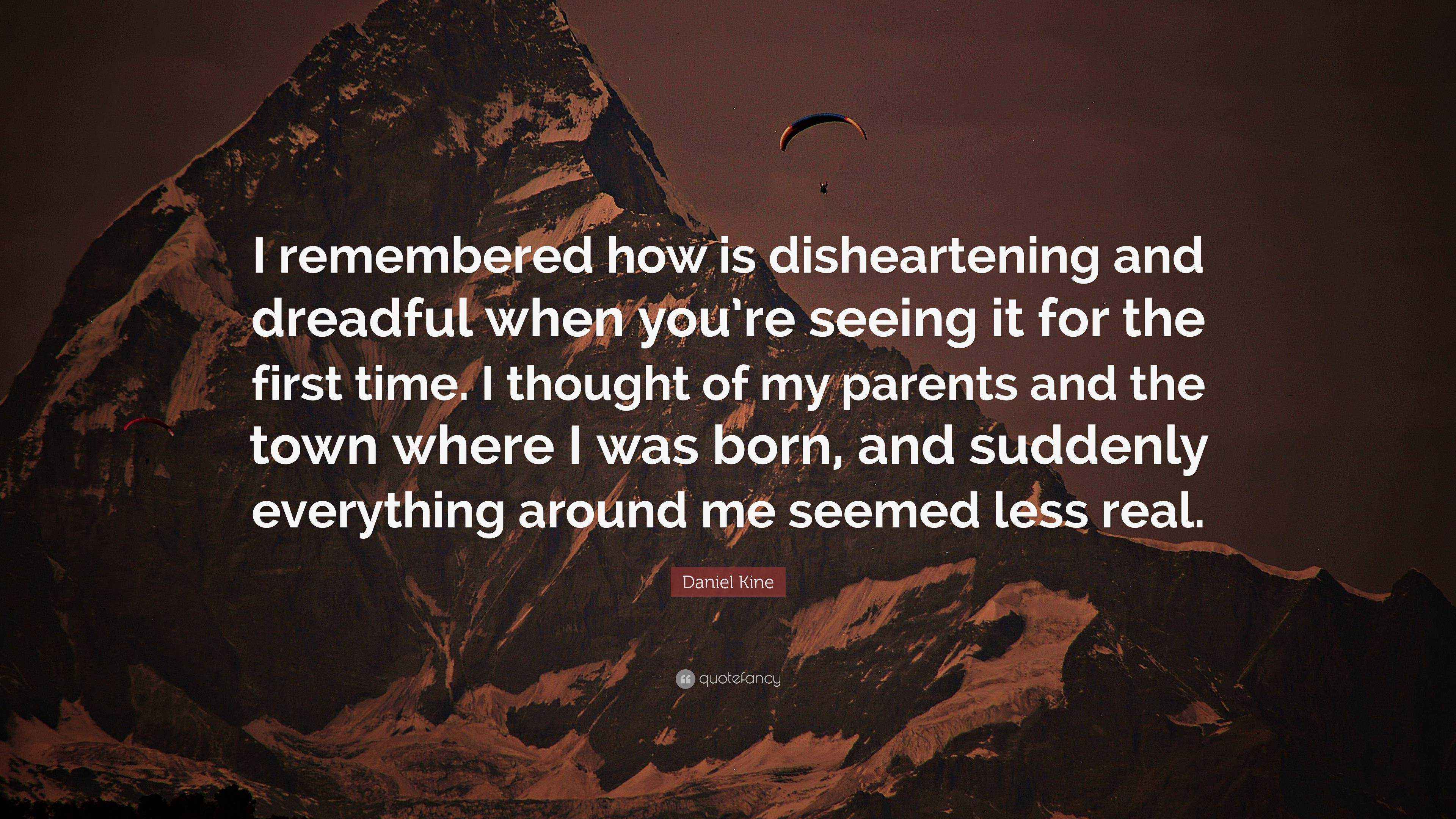 Daniel Kine Quote: “I remembered how is disheartening and dreadful when ...