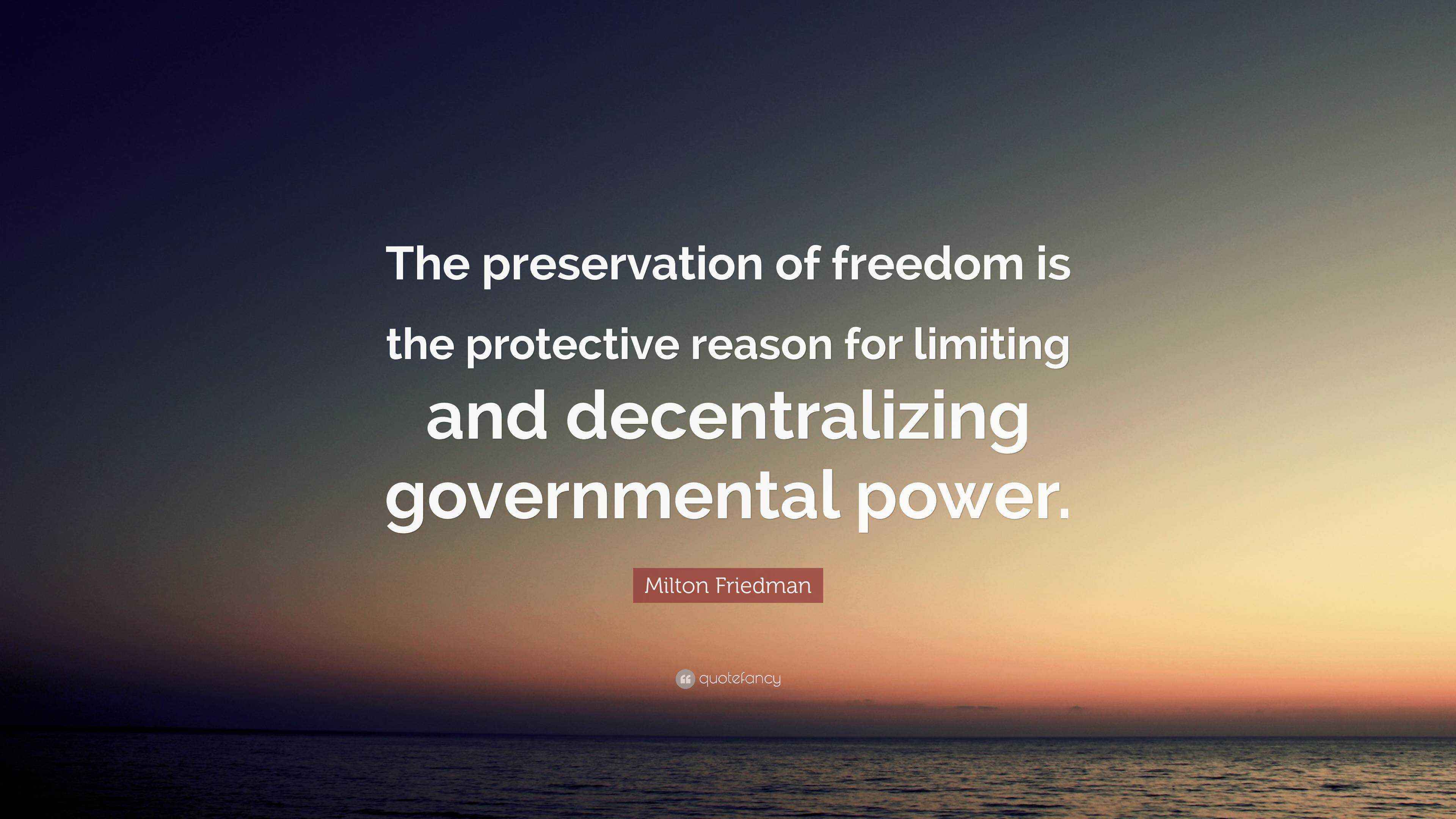 Milton Friedman Quote: “The preservation of freedom is the protective ...