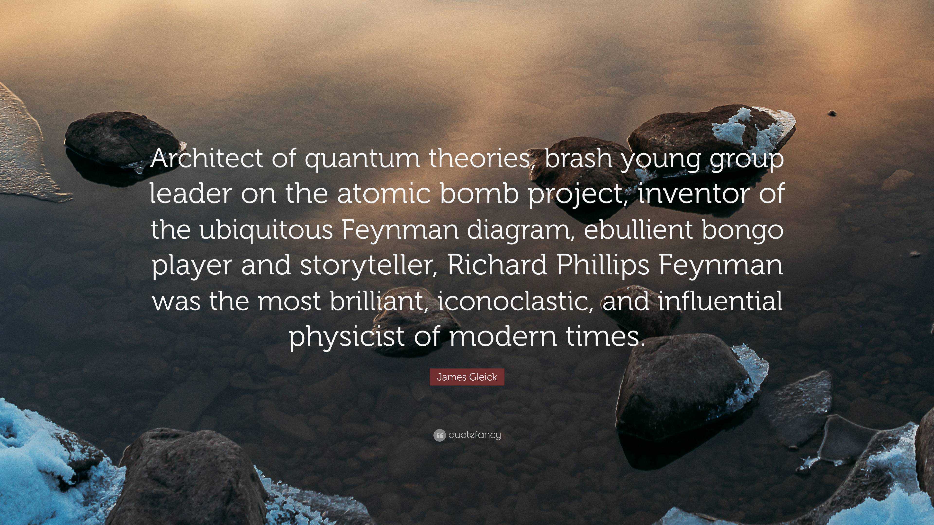 James Gleick Quote: “Architect of quantum theories, brash young group ...