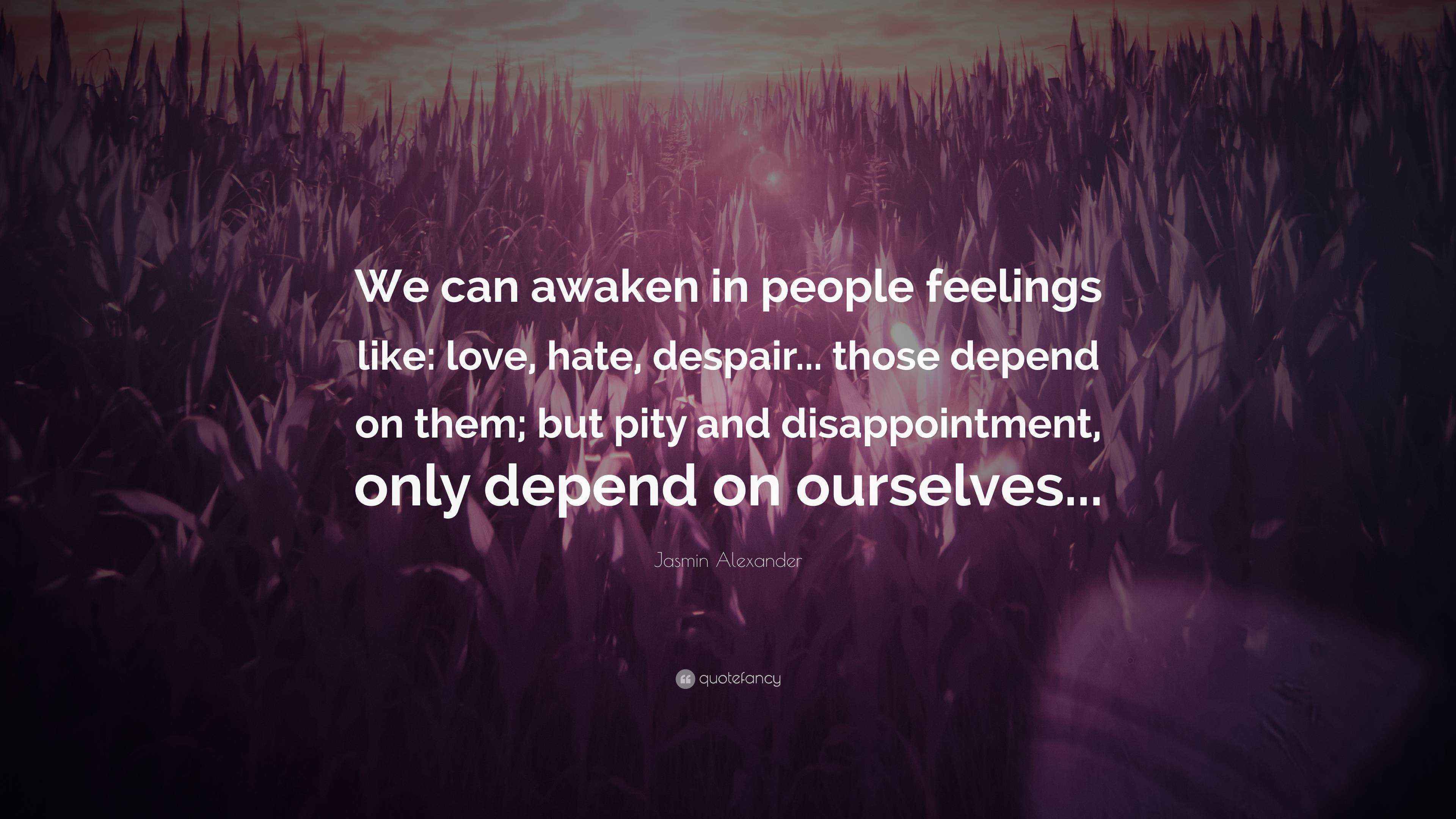 Jasmin Alexander Quote: “We can awaken in people feelings like: love ...