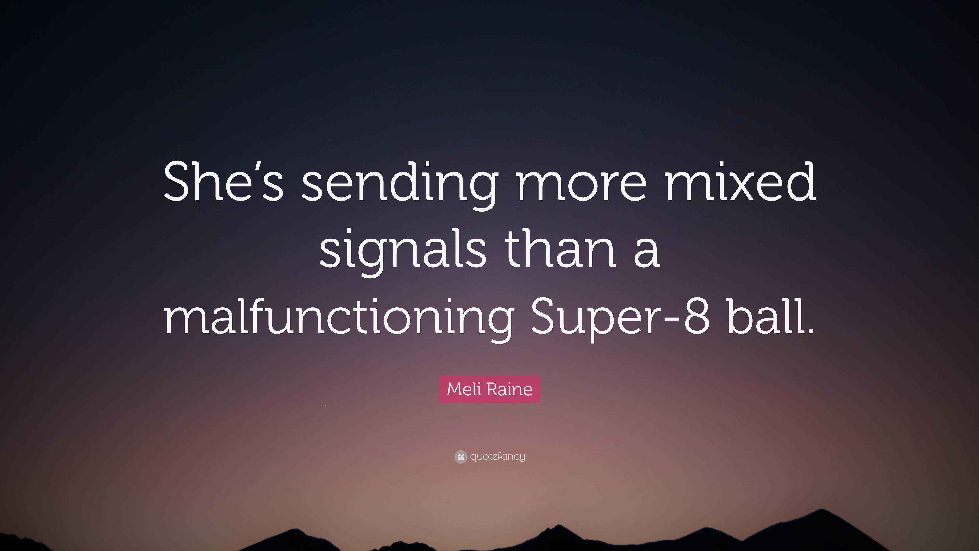 Meli Raine Quote: “She’s sending more mixed signals than a ...