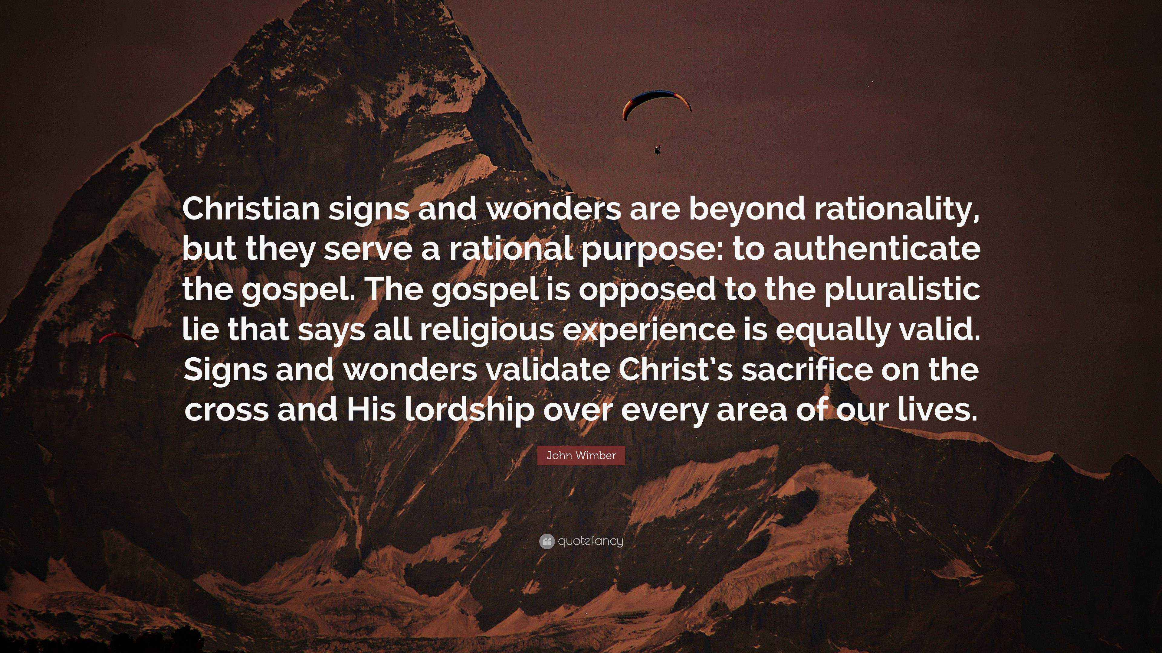 John Wimber Quote: “Christian signs and wonders are beyond rationality ...