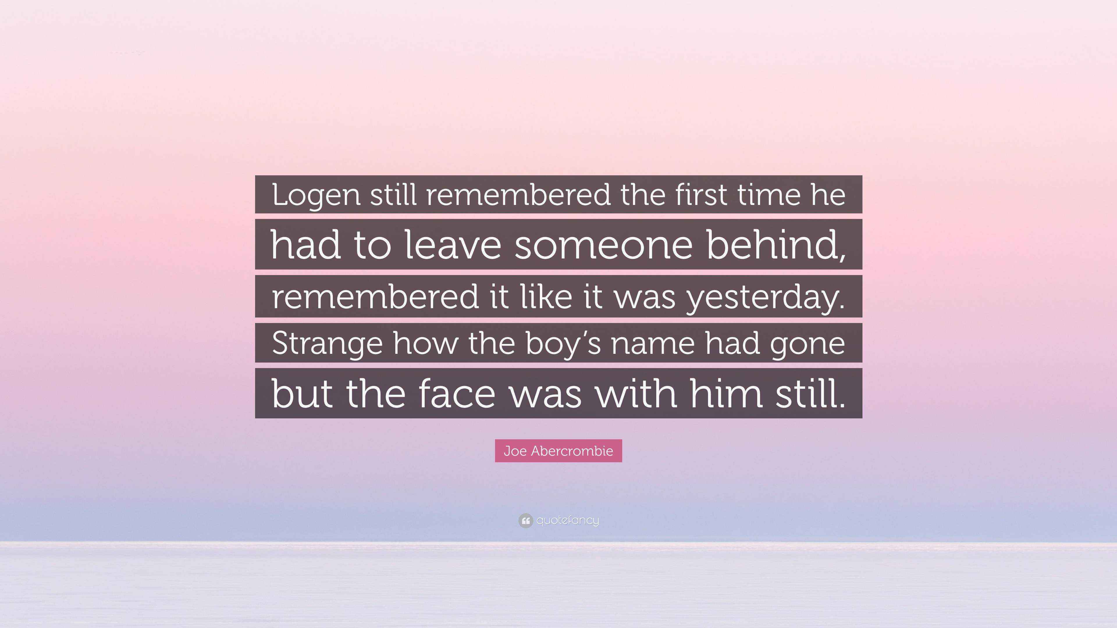 Joe Abercrombie Quote: “Logen still remembered the first time he had to ...