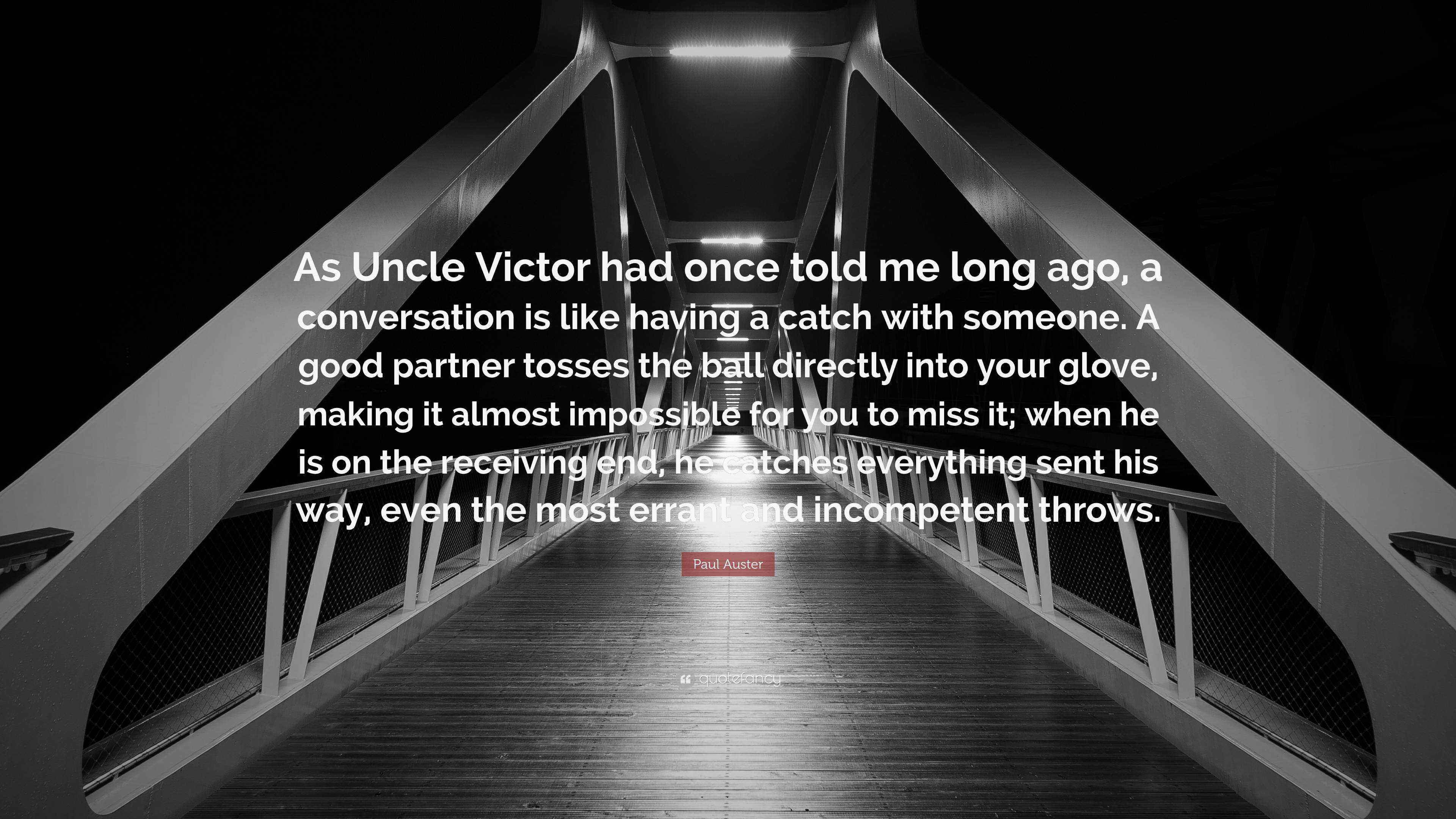 Paul Auster Quote: “As Uncle Victor had once told me long ago, a ...