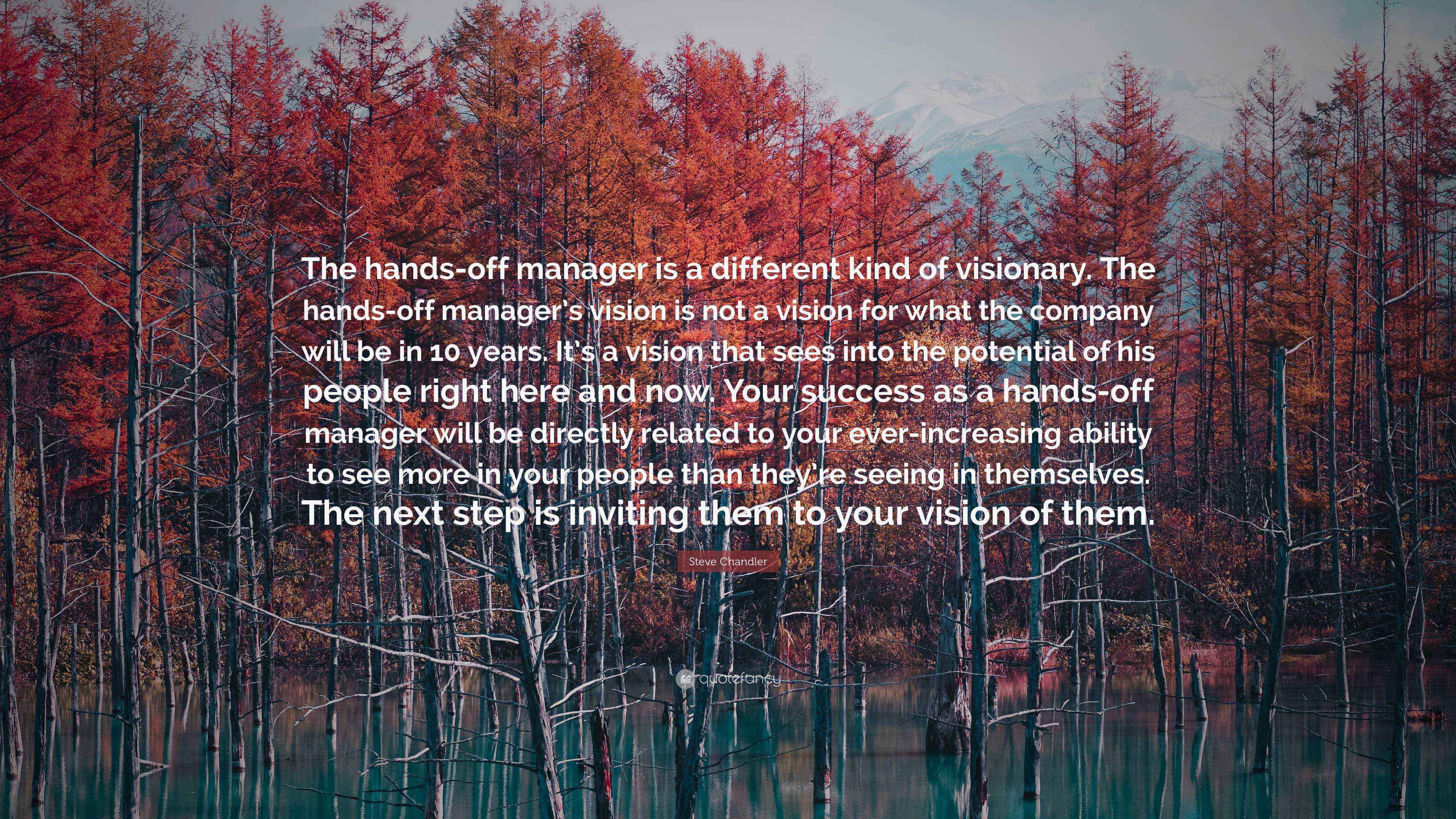 Steve Chandler Quote: “The hands-off manager is a different kind of ...