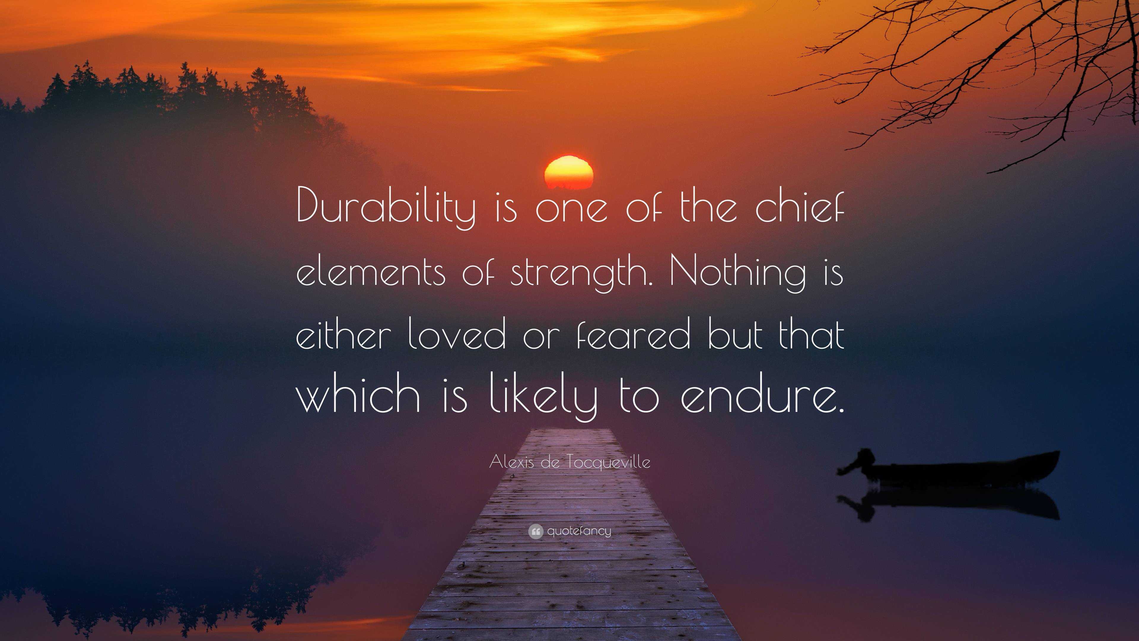 Alexis de Tocqueville Quote: “Durability is one of the chief elements ...
