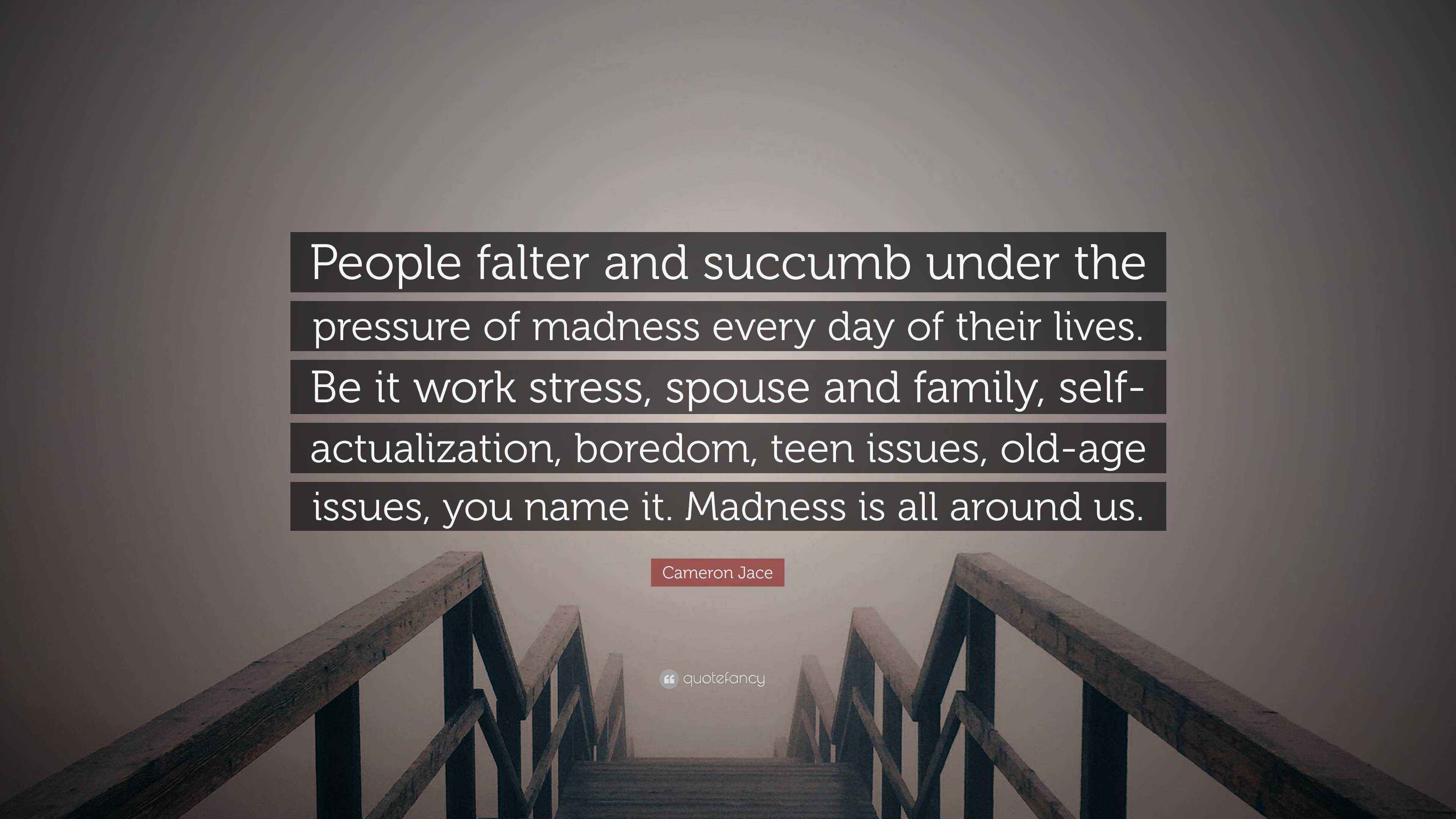 Cameron Jace Quote: “People falter and succumb under the pressure of ...