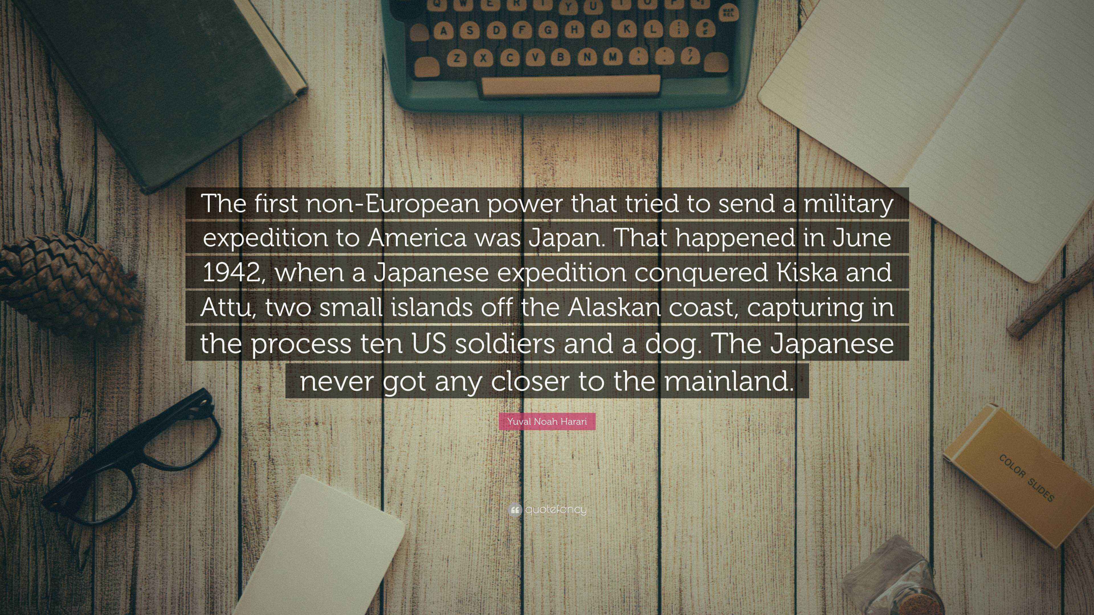 Yuval Noah Harari Quote: “The first non-European power that tried to ...