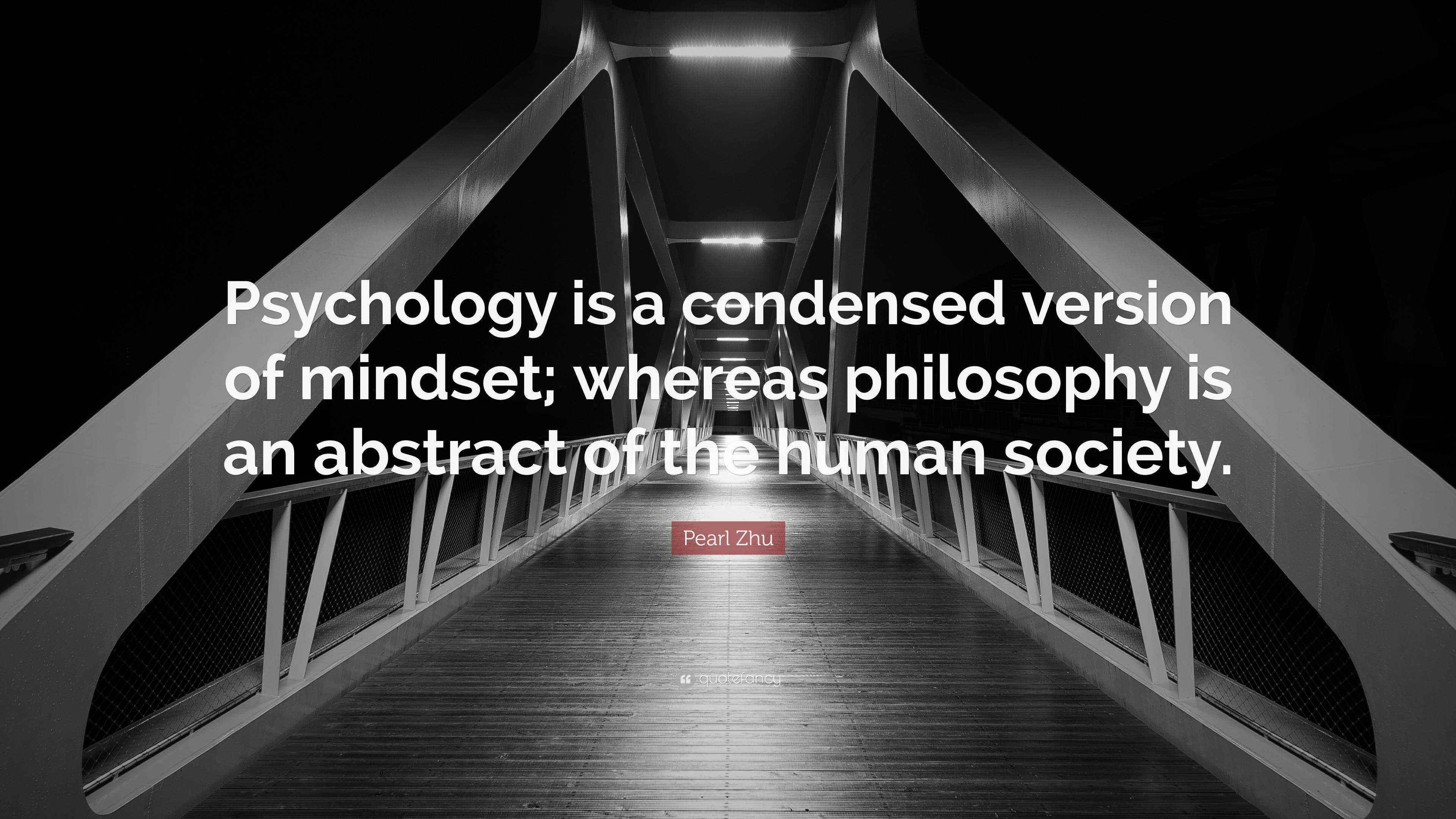 Pearl Zhu Quote: “Psychology is a condensed version of mindset; whereas ...