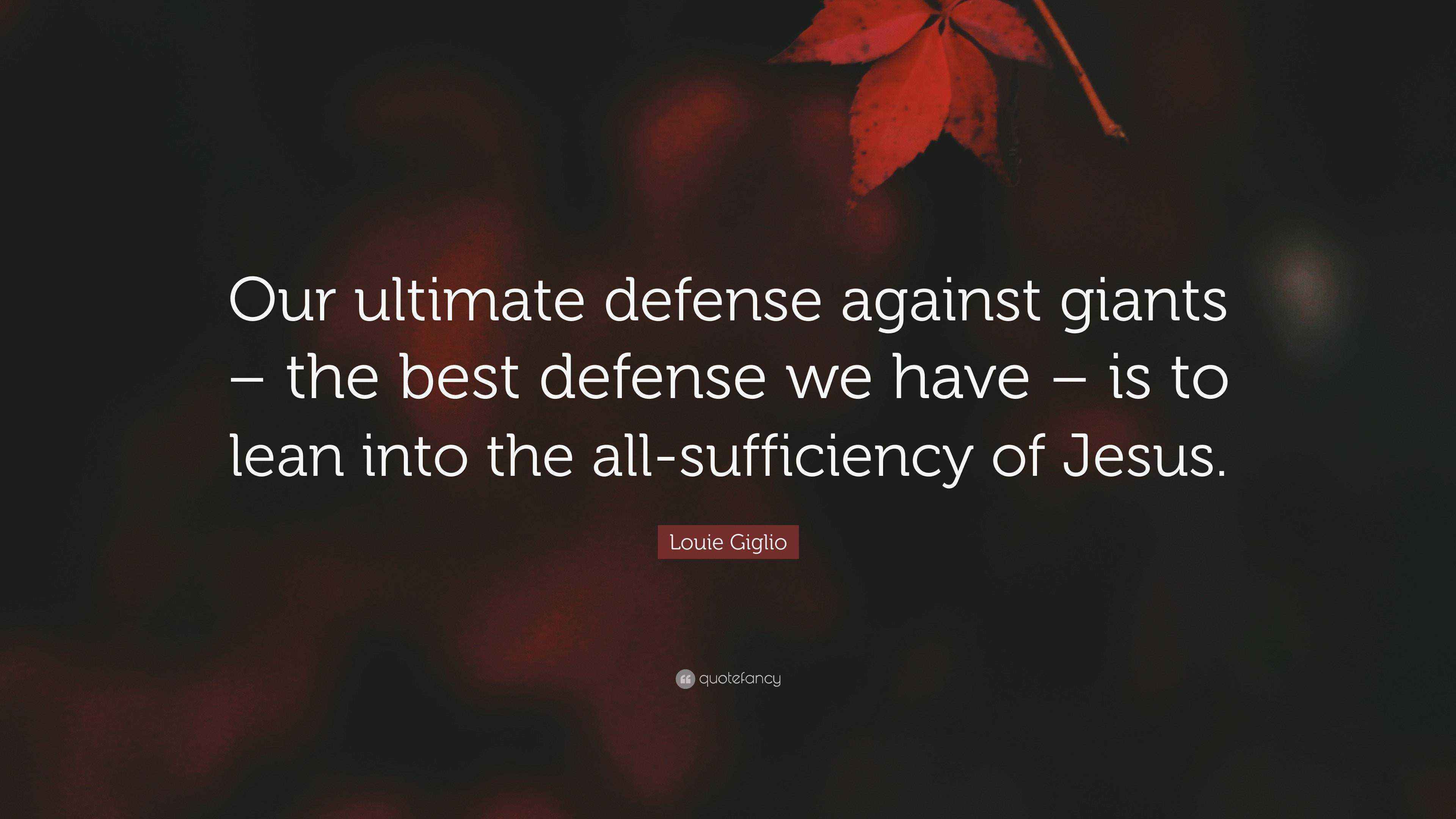 Louie Giglio Quote: “Our ultimate defense against giants – the best ...