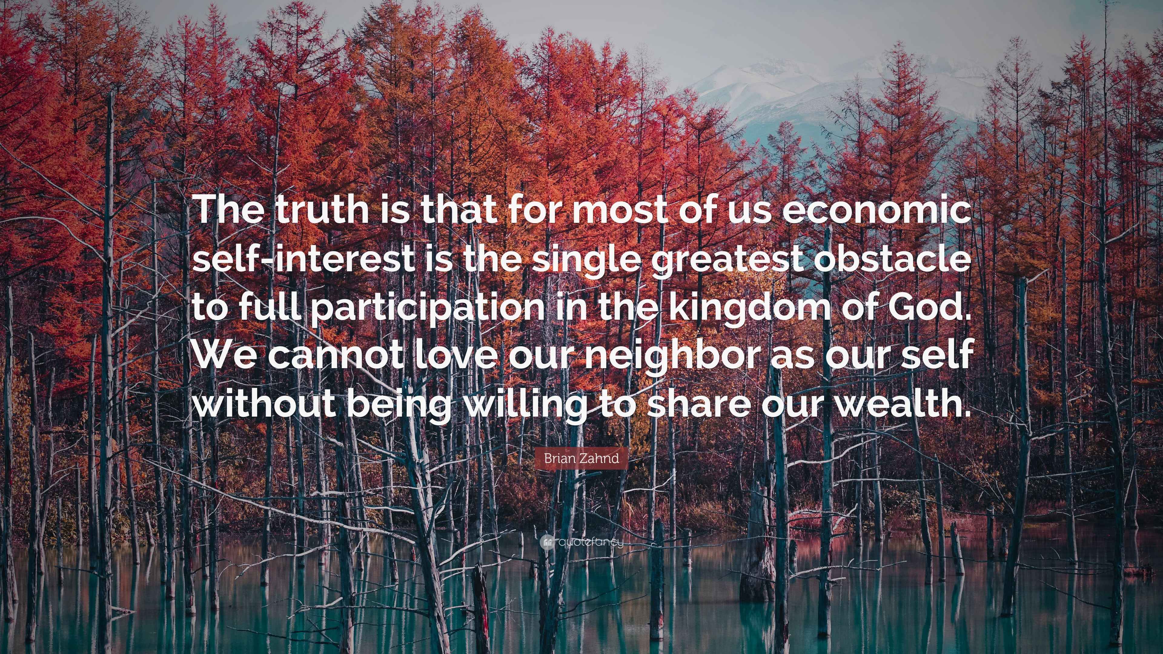 Brian Zahnd Quote: “The truth is that for most of us economic self ...