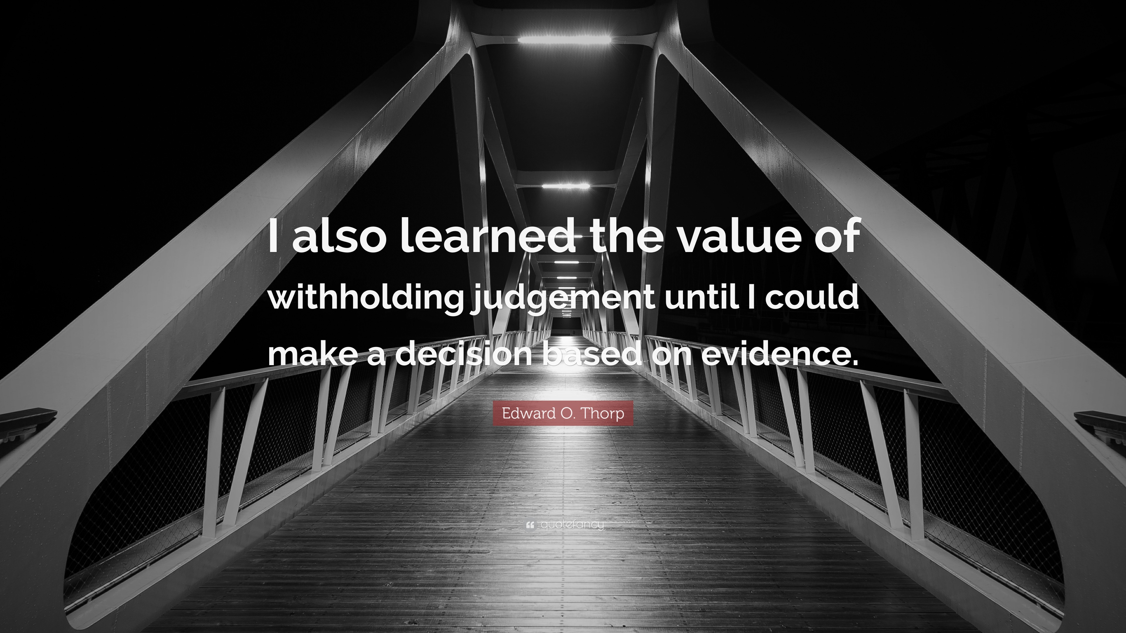 Edward O. Thorp Quote: “I also learned the value of withholding ...