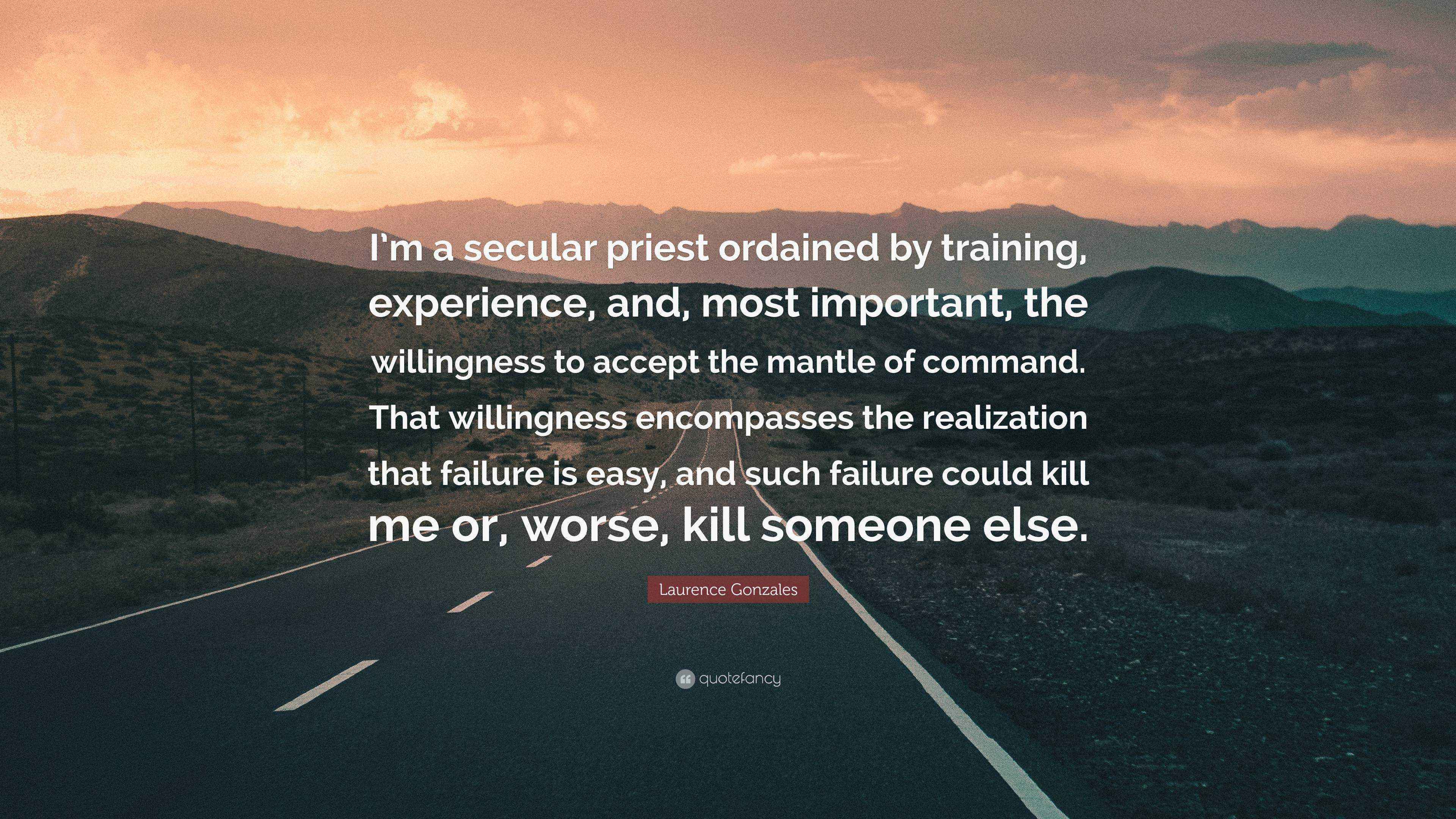 Laurence Gonzales Quote: “I’m a secular priest ordained by training ...