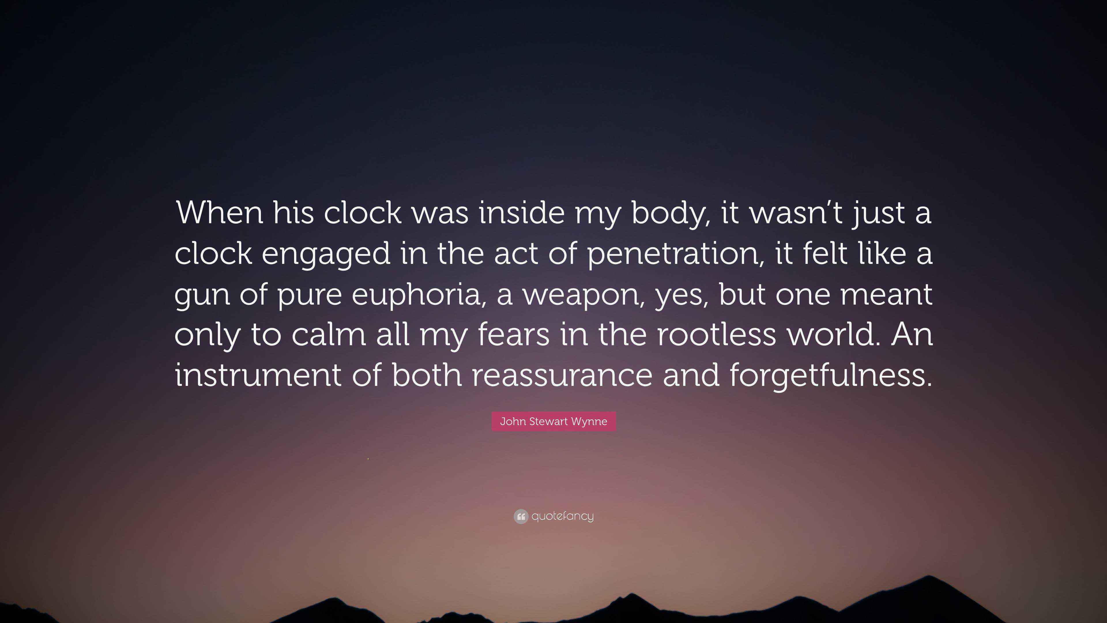 John Stewart Wynne Quote: “When his clock was inside my body, it wasn’t ...