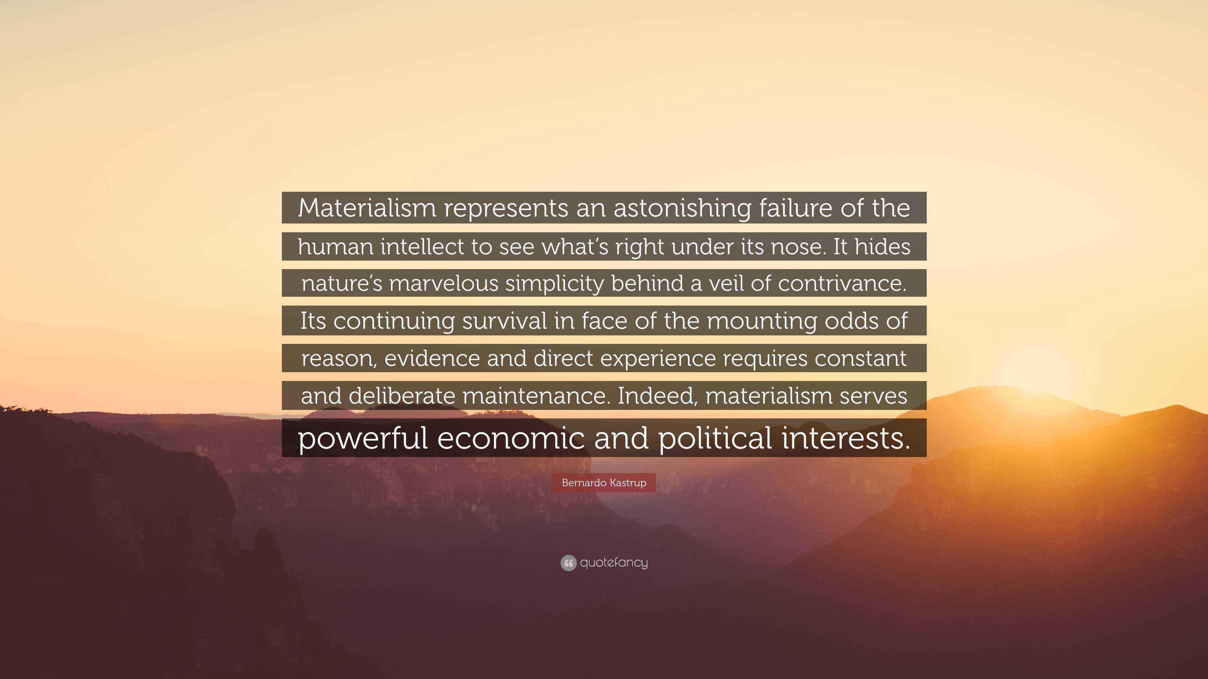 Bernardo Kastrup Quote: “Materialism represents an astonishing failure ...