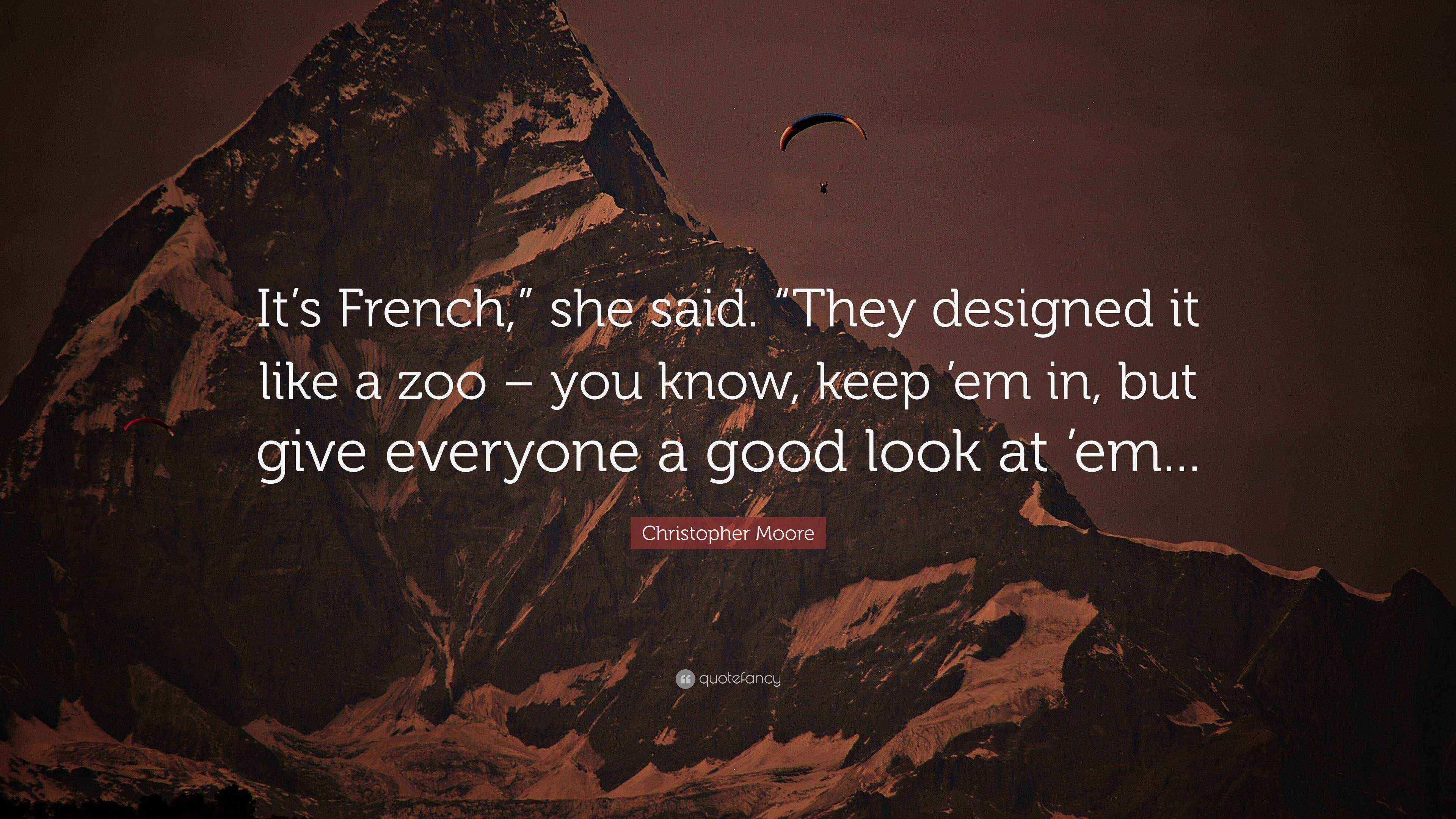 Christopher Moore Quote: “It’s French,” she said. “They designed it ...