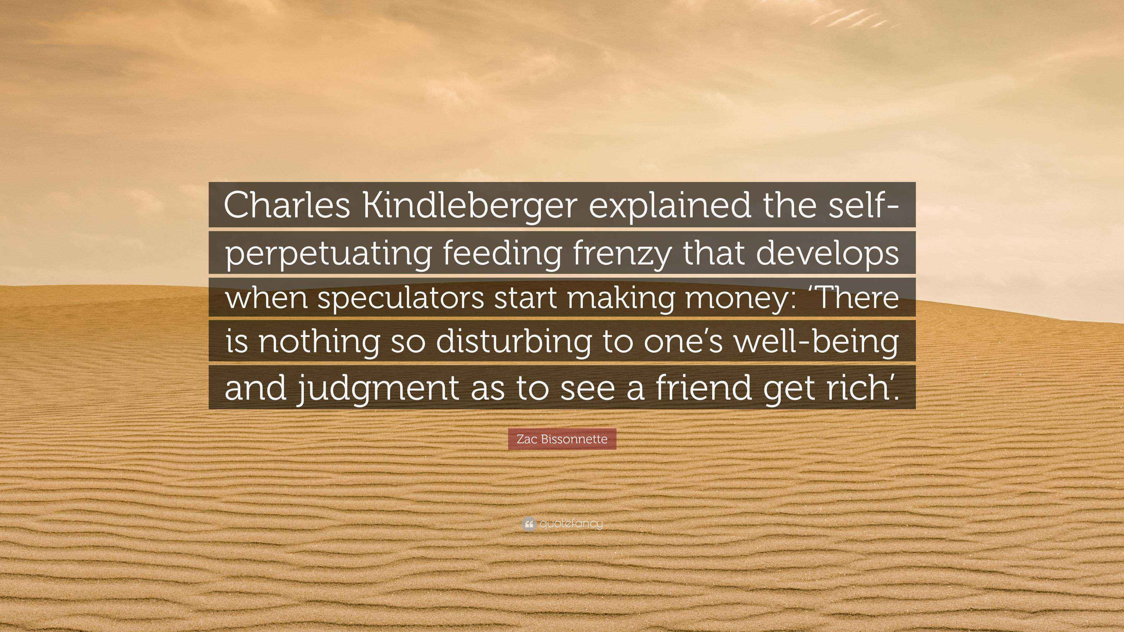 Zac Bissonnette Quote: “Charles Kindleberger explained the self ...