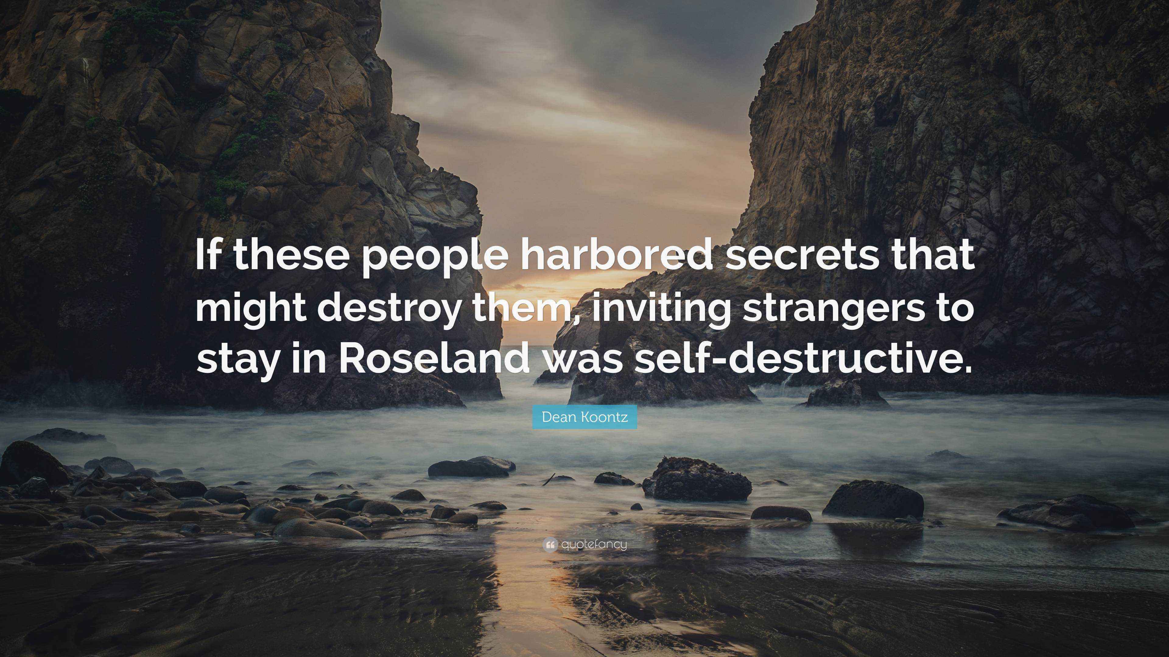 Dean Koontz Quote: “If these people harbored secrets that might destroy ...