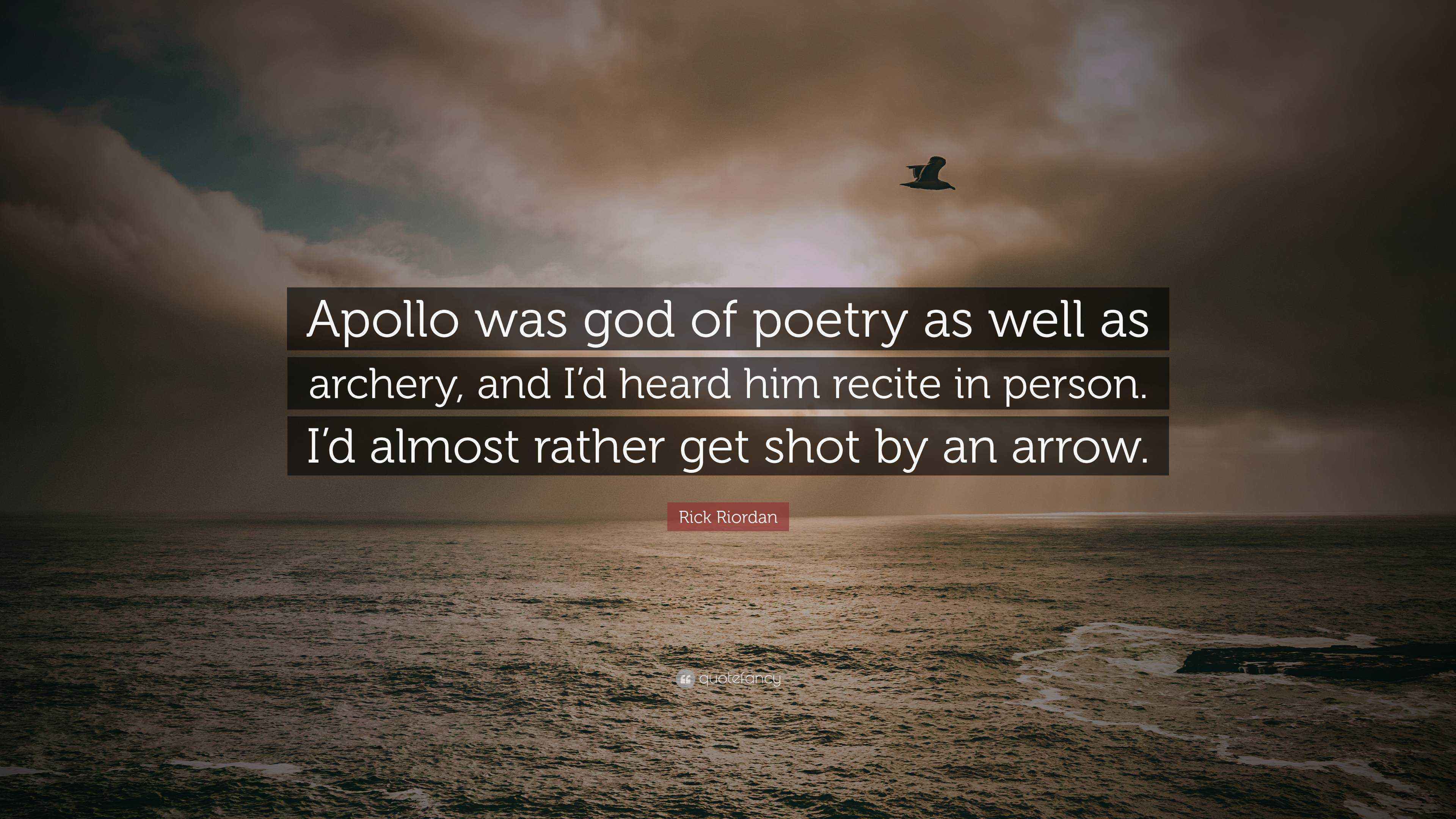 Rick Riordan Quote: “Apollo was god of poetry as well as archery, and I ...