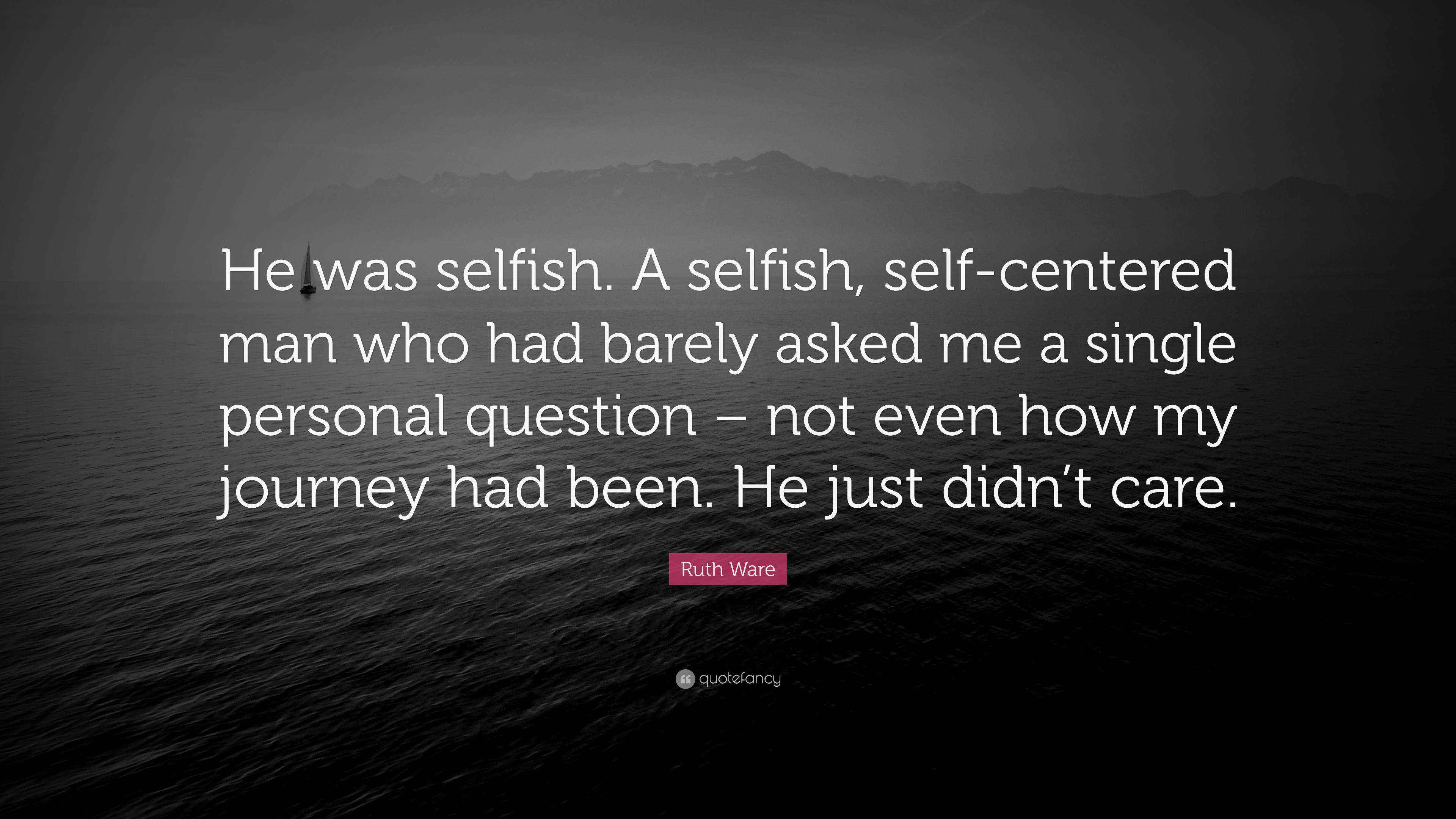 Selfish Boy Quotes