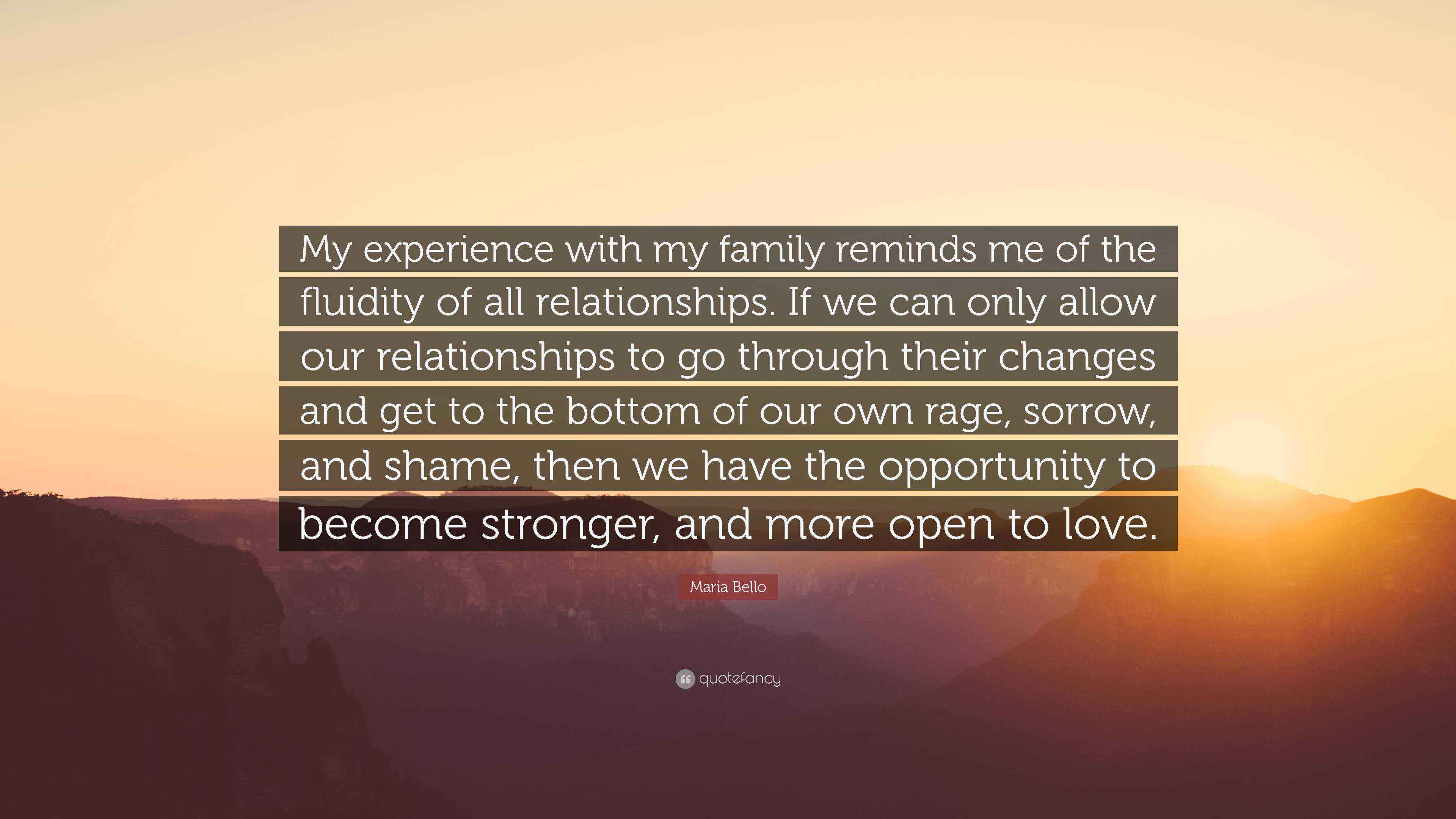 Maria Bello Quote: “My experience with my family reminds me of the ...