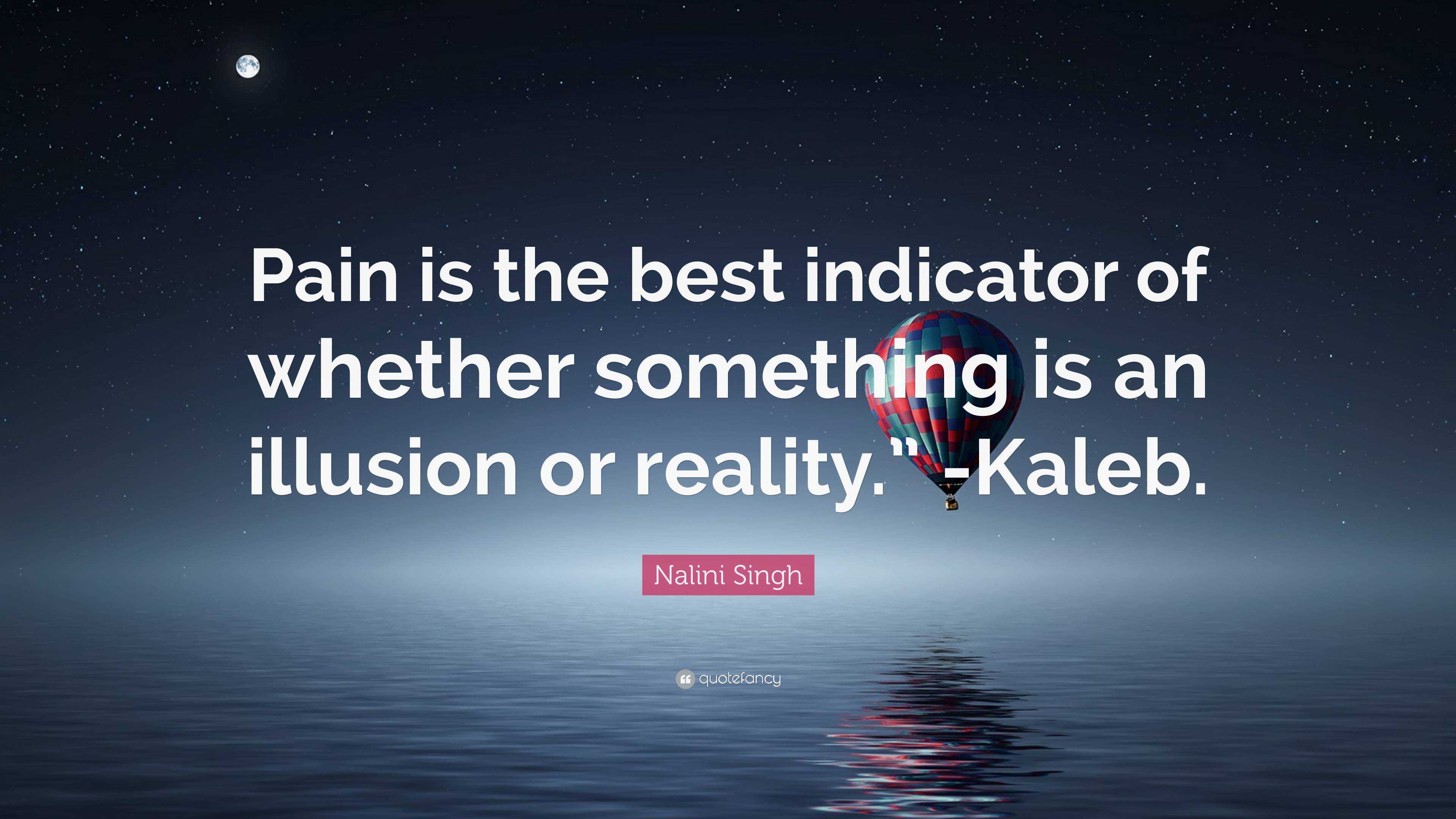 Nalini Singh Quote: “Pain is the best indicator of whether something is ...