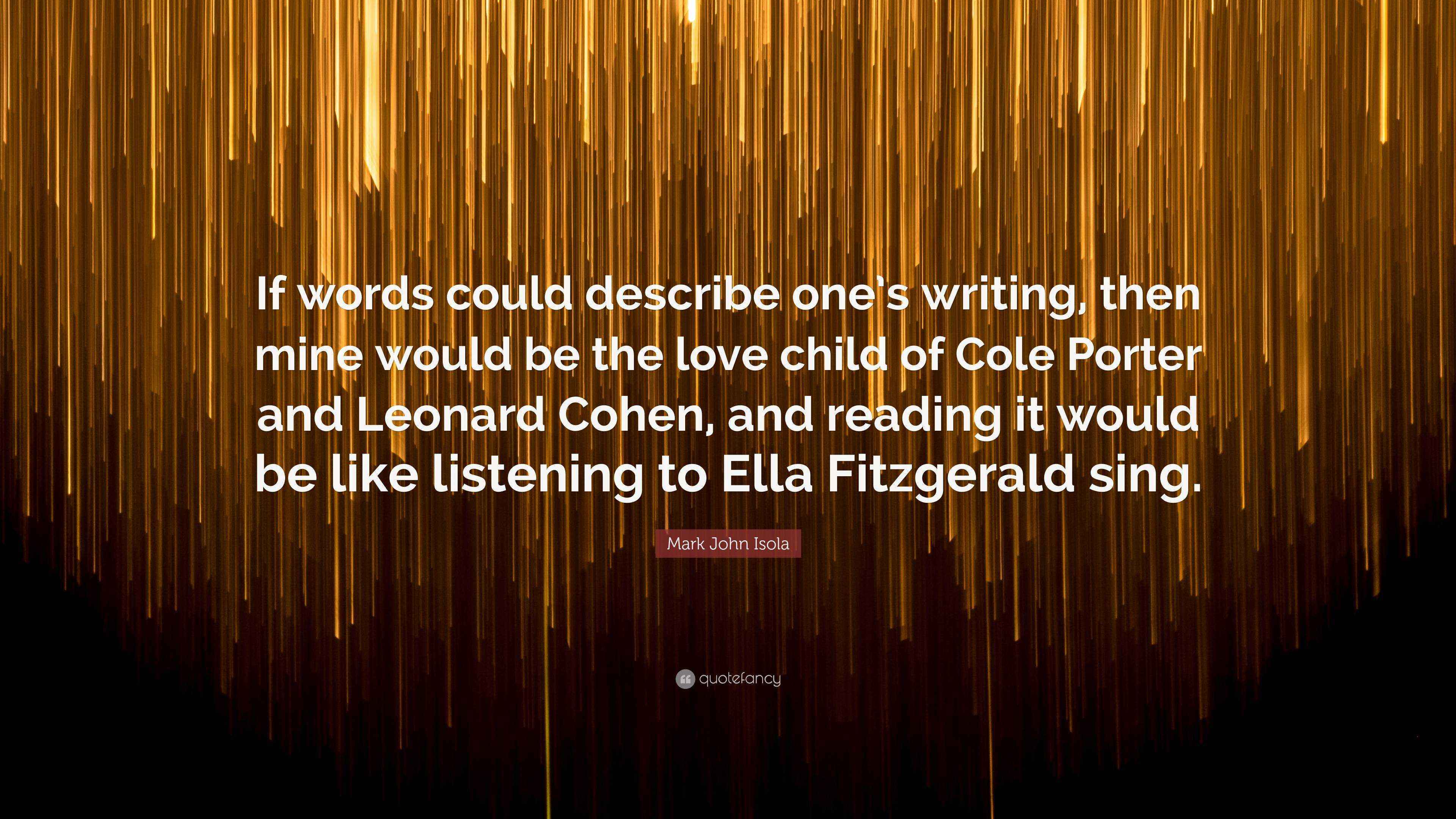 Mark John Isola Quote: “If words could describe one’s writing, then ...