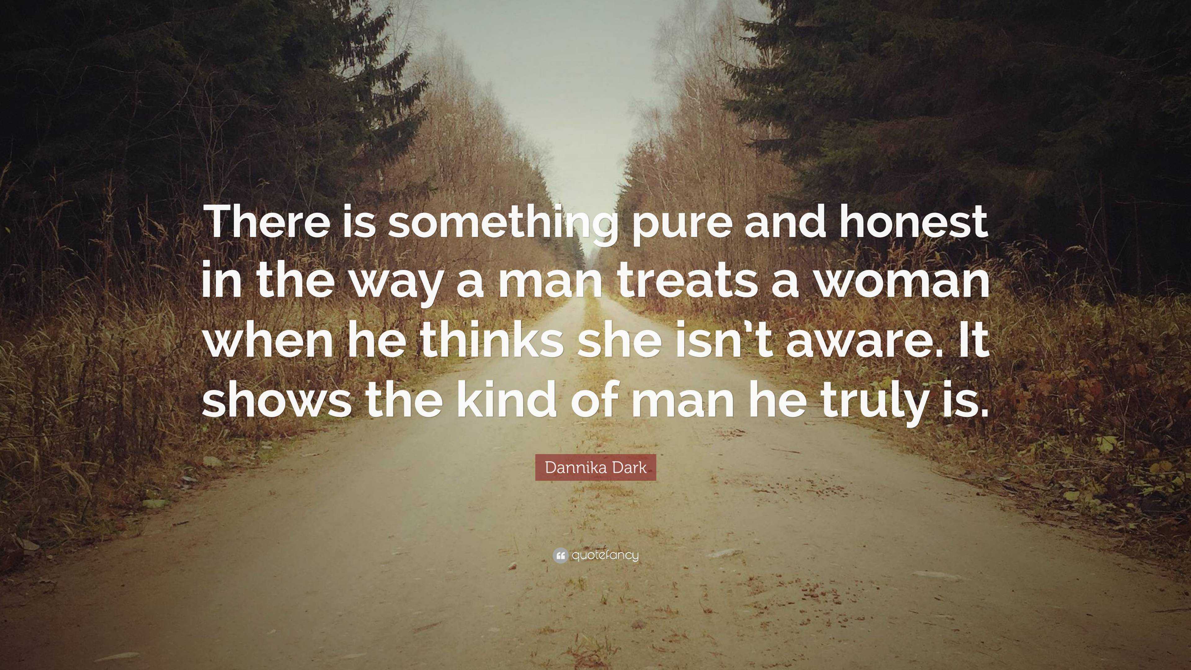 Dannika Dark Quote: “There is something pure and honest in the way a ...