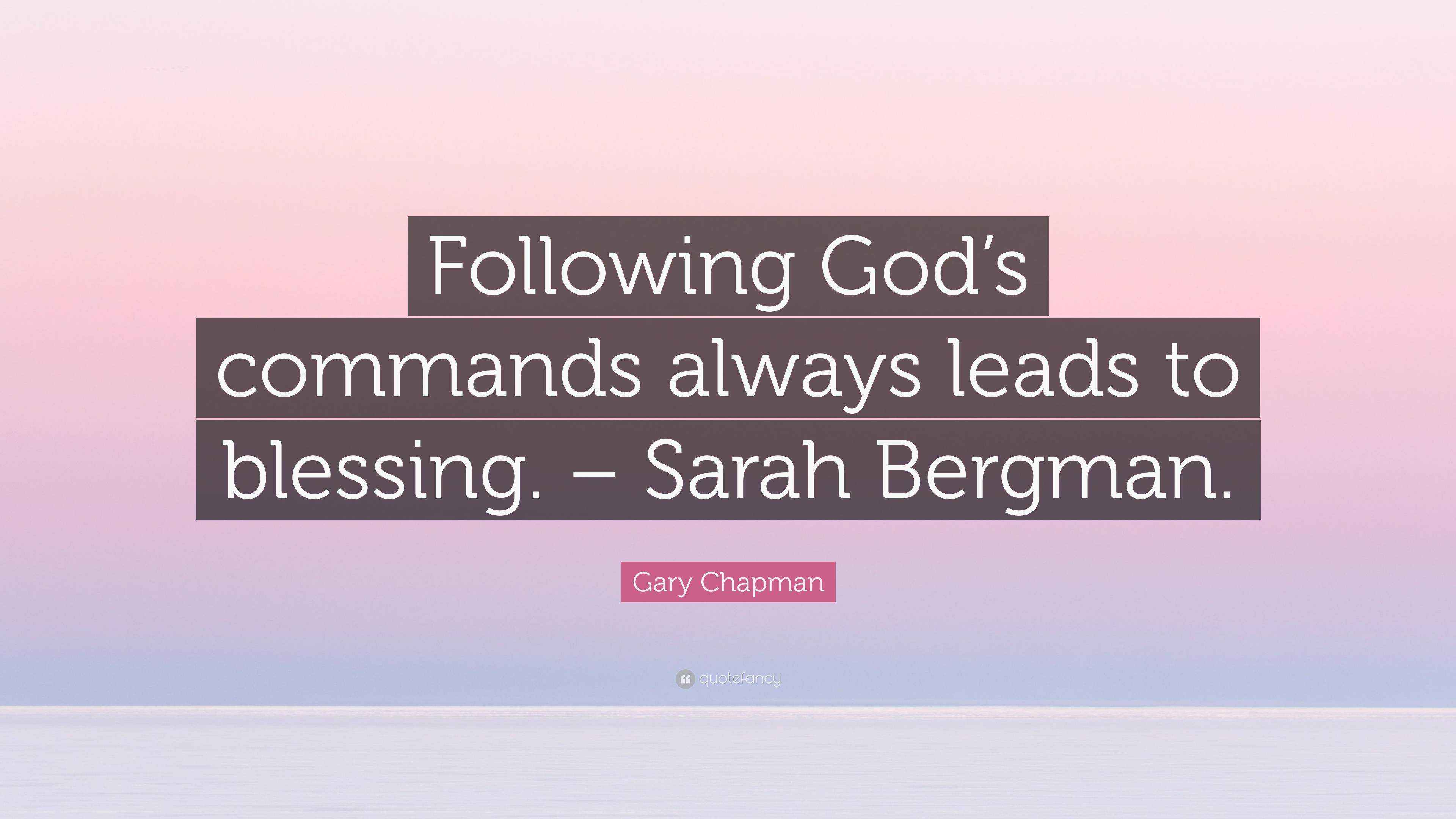 Gary Chapman Quote: “Following God’s commands always leads to blessing ...