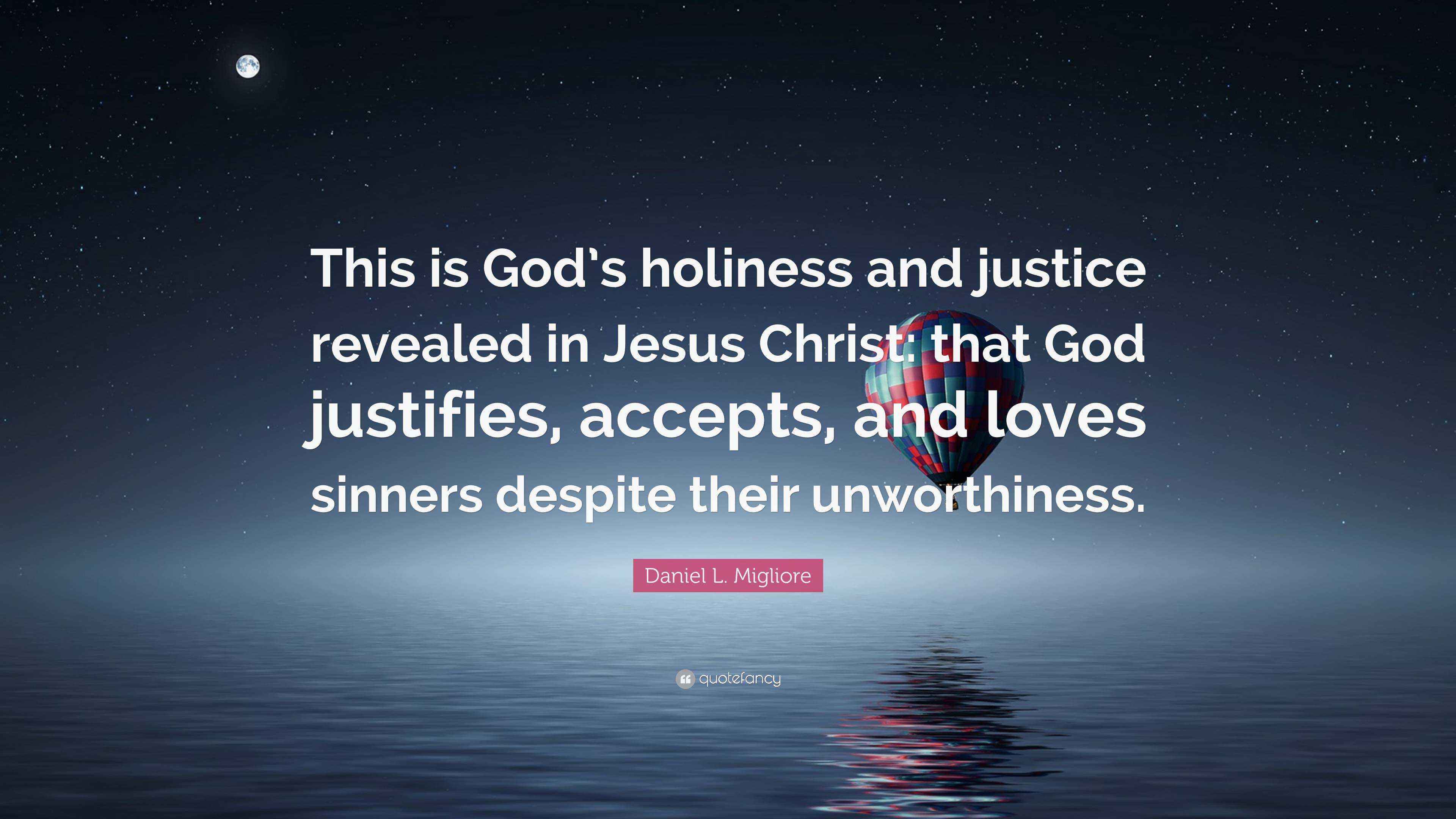 Daniel L. Migliore Quote: “This is God’s holiness and justice revealed ...