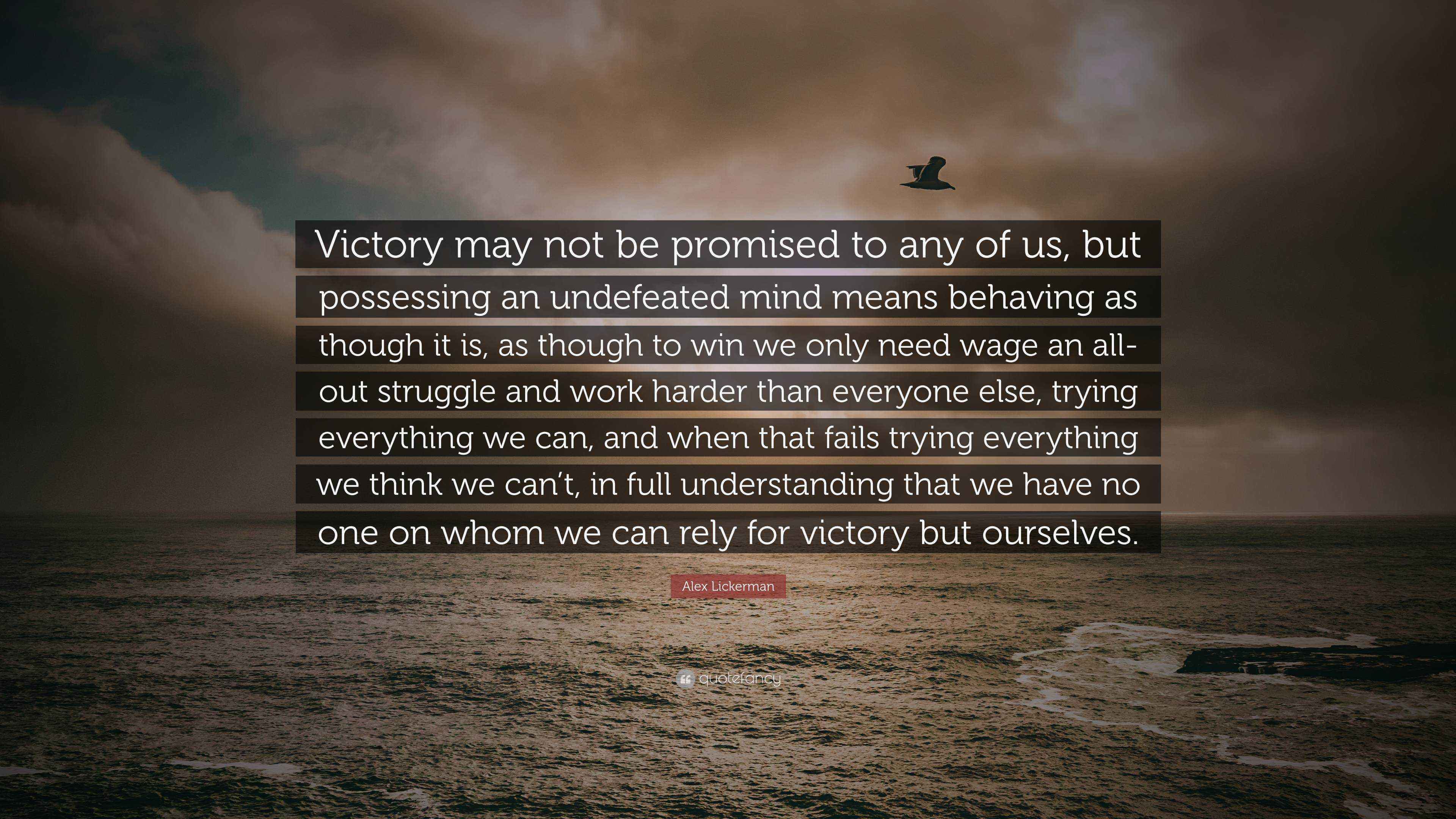 Alex Lickerman Quote: “Victory may not be promised to any of us, but ...