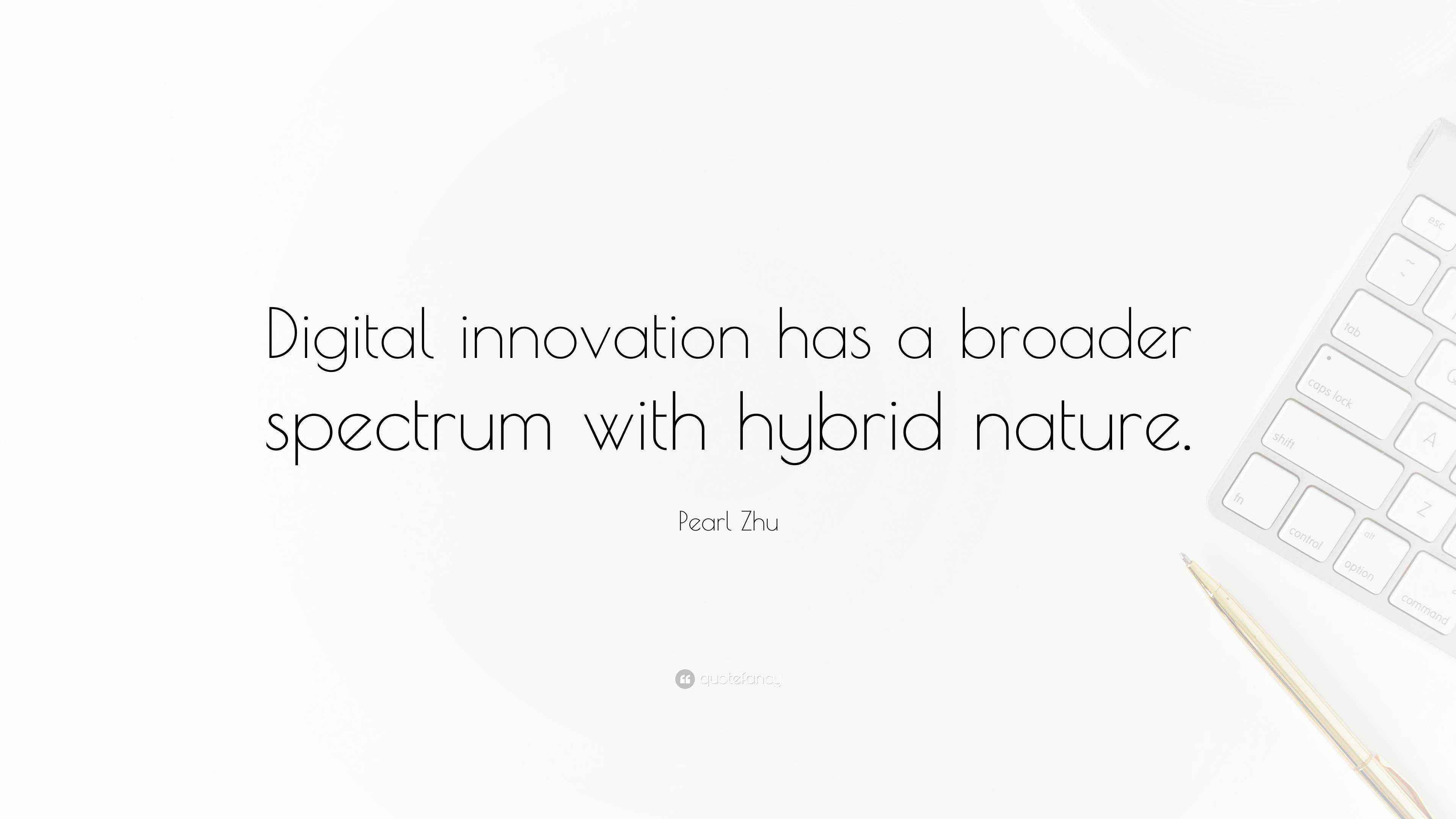 Pearl Zhu Quote: “Digital innovation has a broader spectrum with hybrid ...