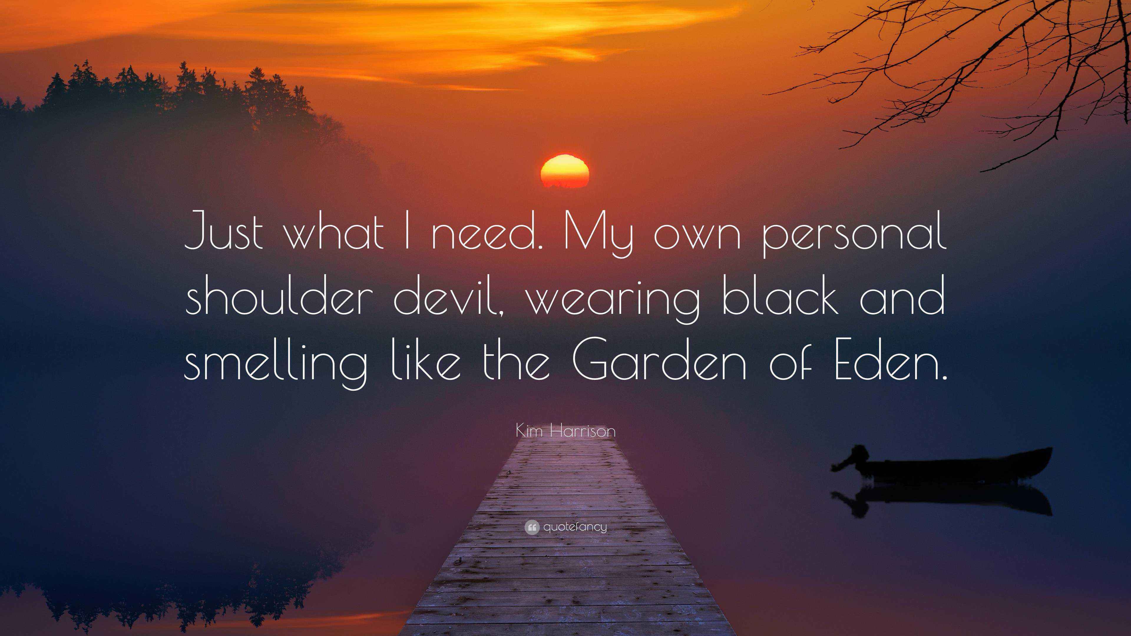 Kim Harrison Quote: “Just what I need. My own personal shoulder devil ...