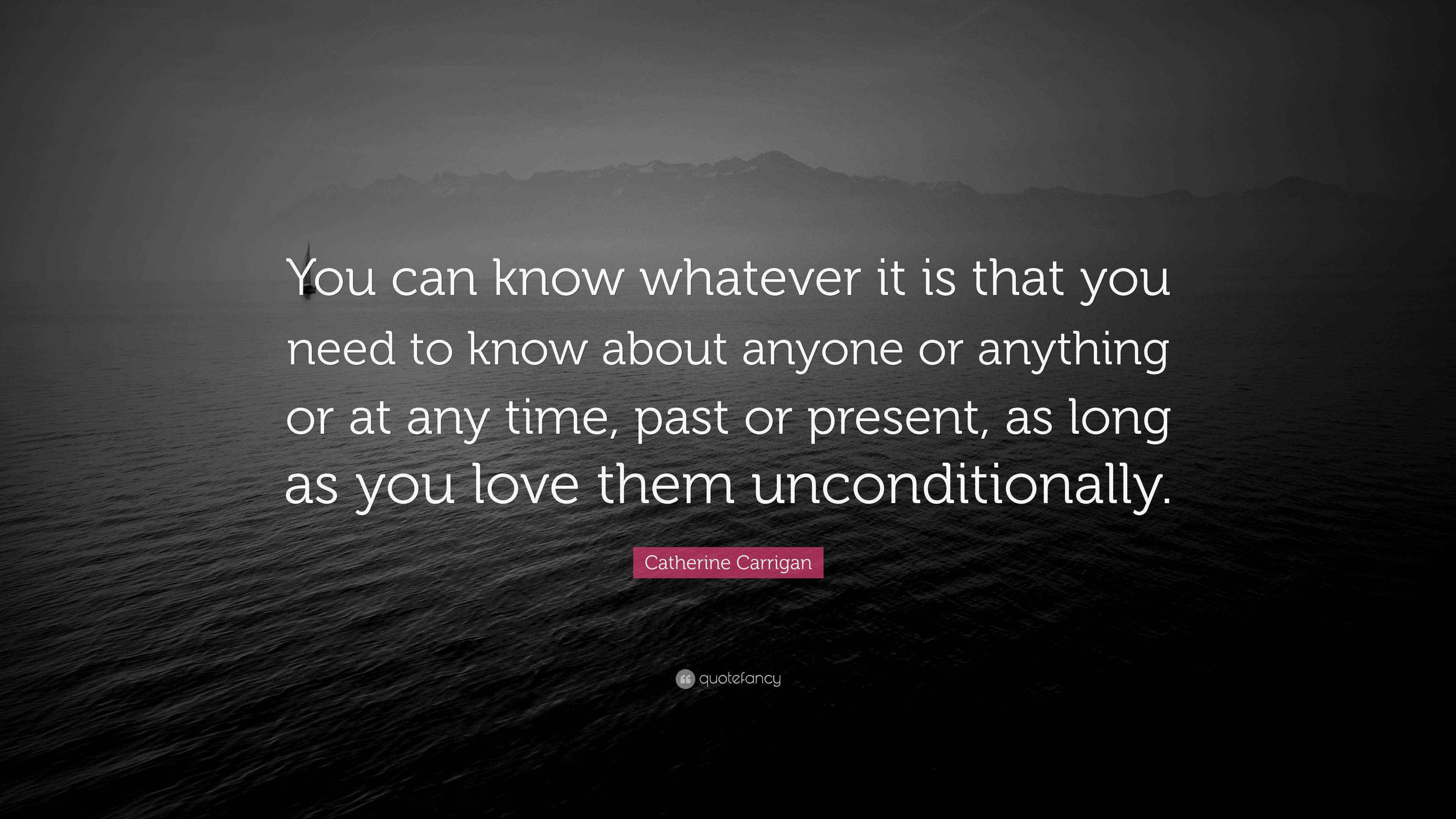 Catherine Carrigan Quote: “You can know whatever it is that you need to ...