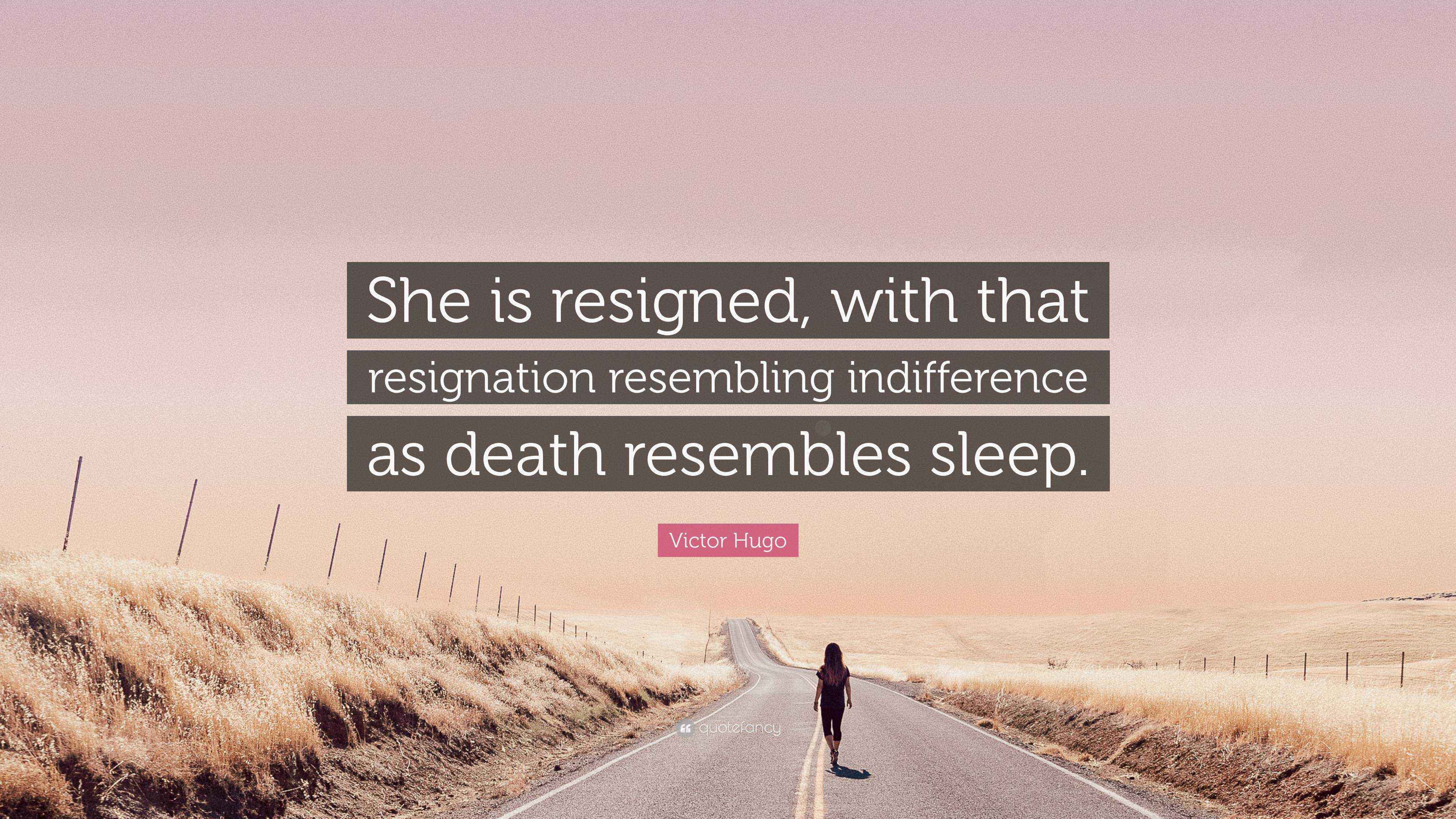 Victor Hugo Quote: “She is resigned, with that resignation resembling ...