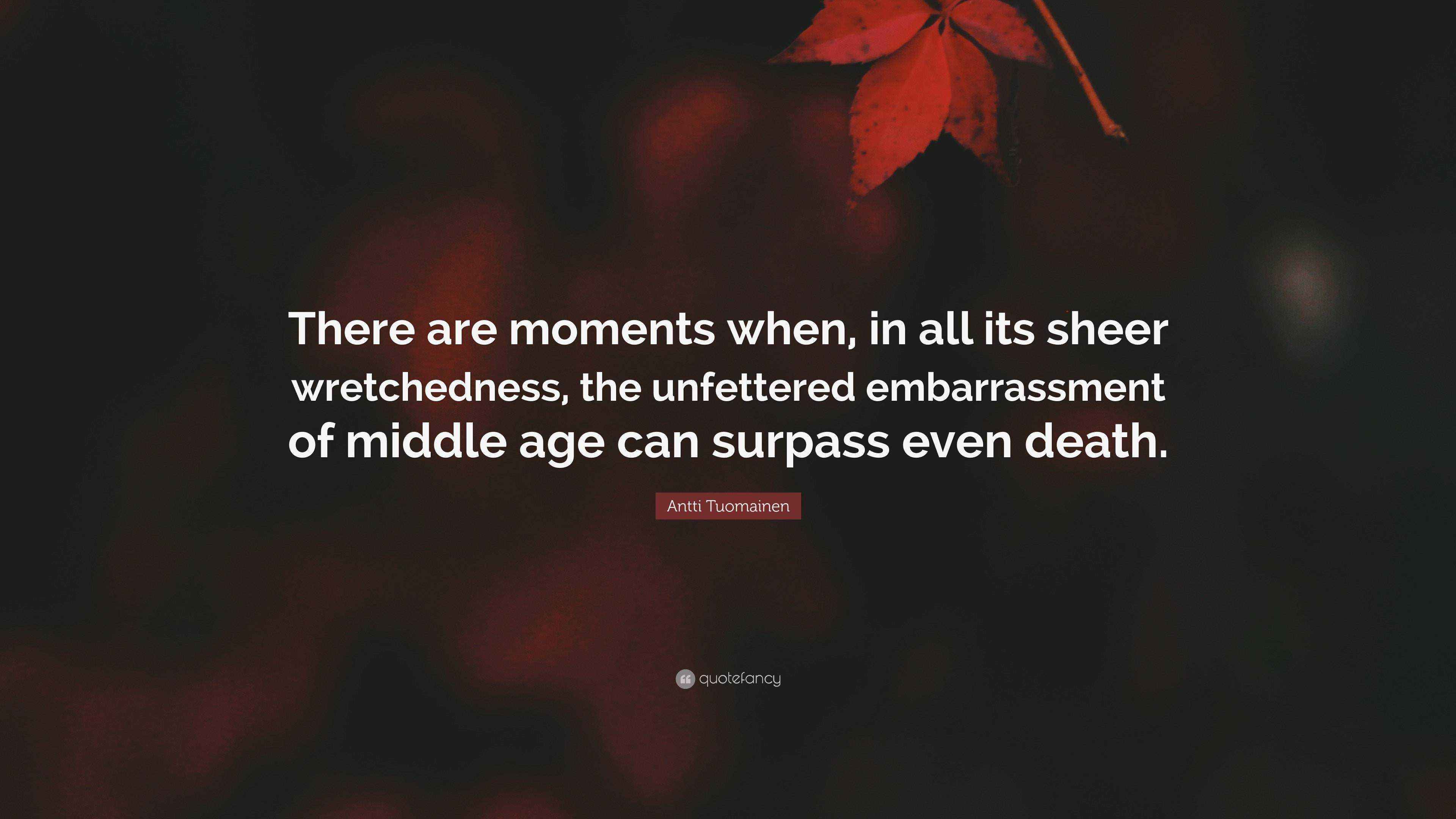 Antti Tuomainen Quote: “There are moments when, in all its sheer ...