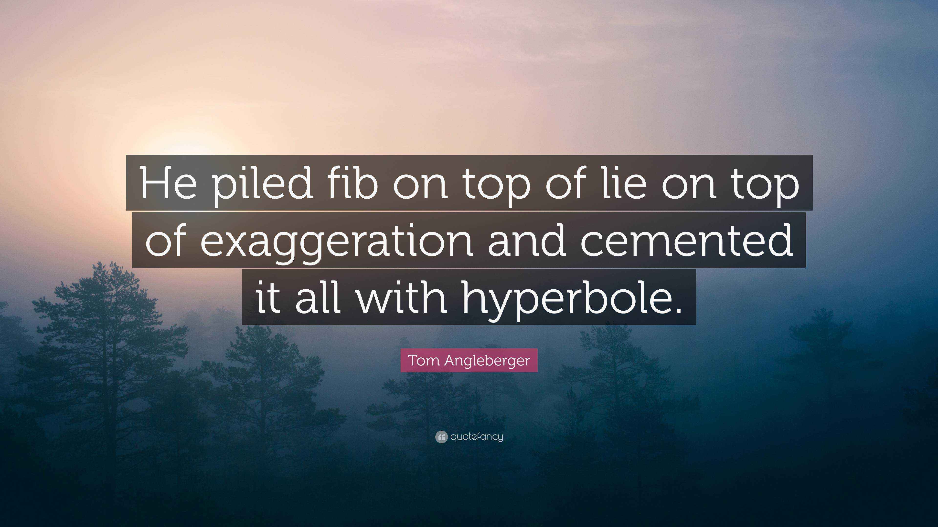 Tom Angleberger Quote: “He piled fib on top of lie on top of ...