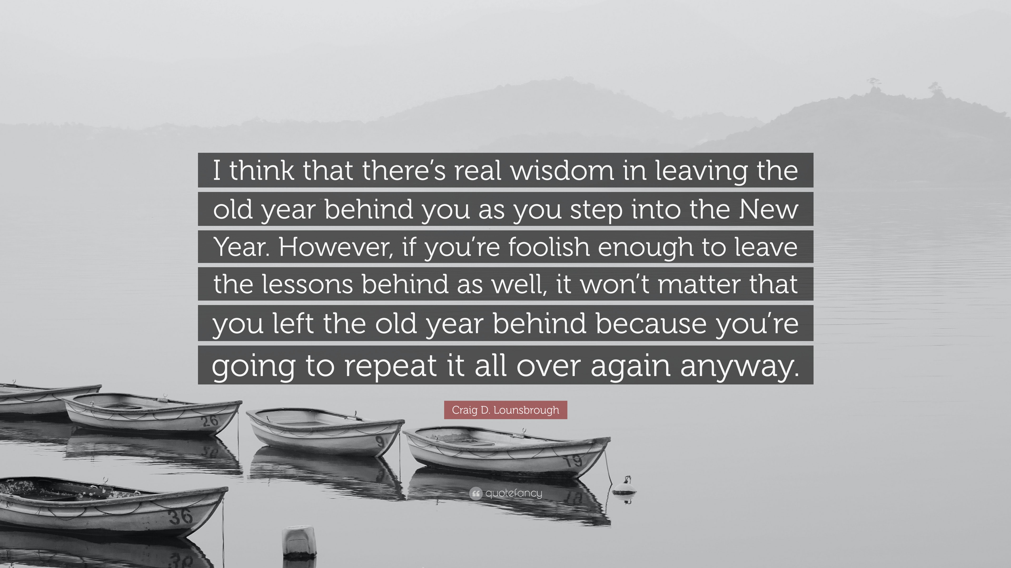 Craig D. Lounsbrough Quote: “I think that there’s real wisdom in ...