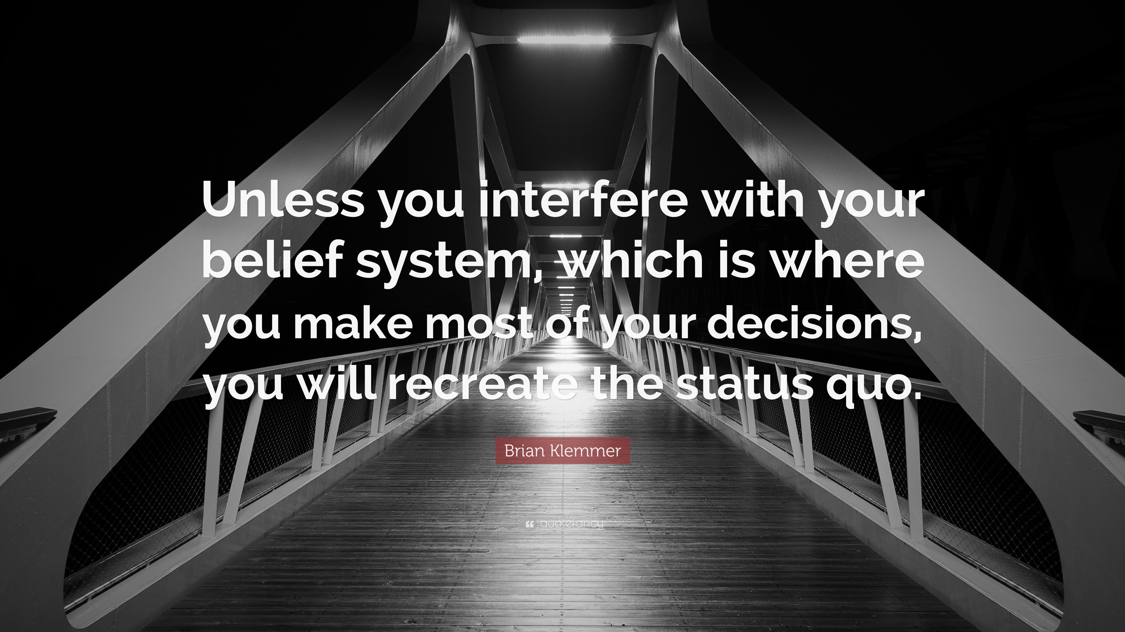 Brian Klemmer Quote: “Unless you interfere with your belief system ...