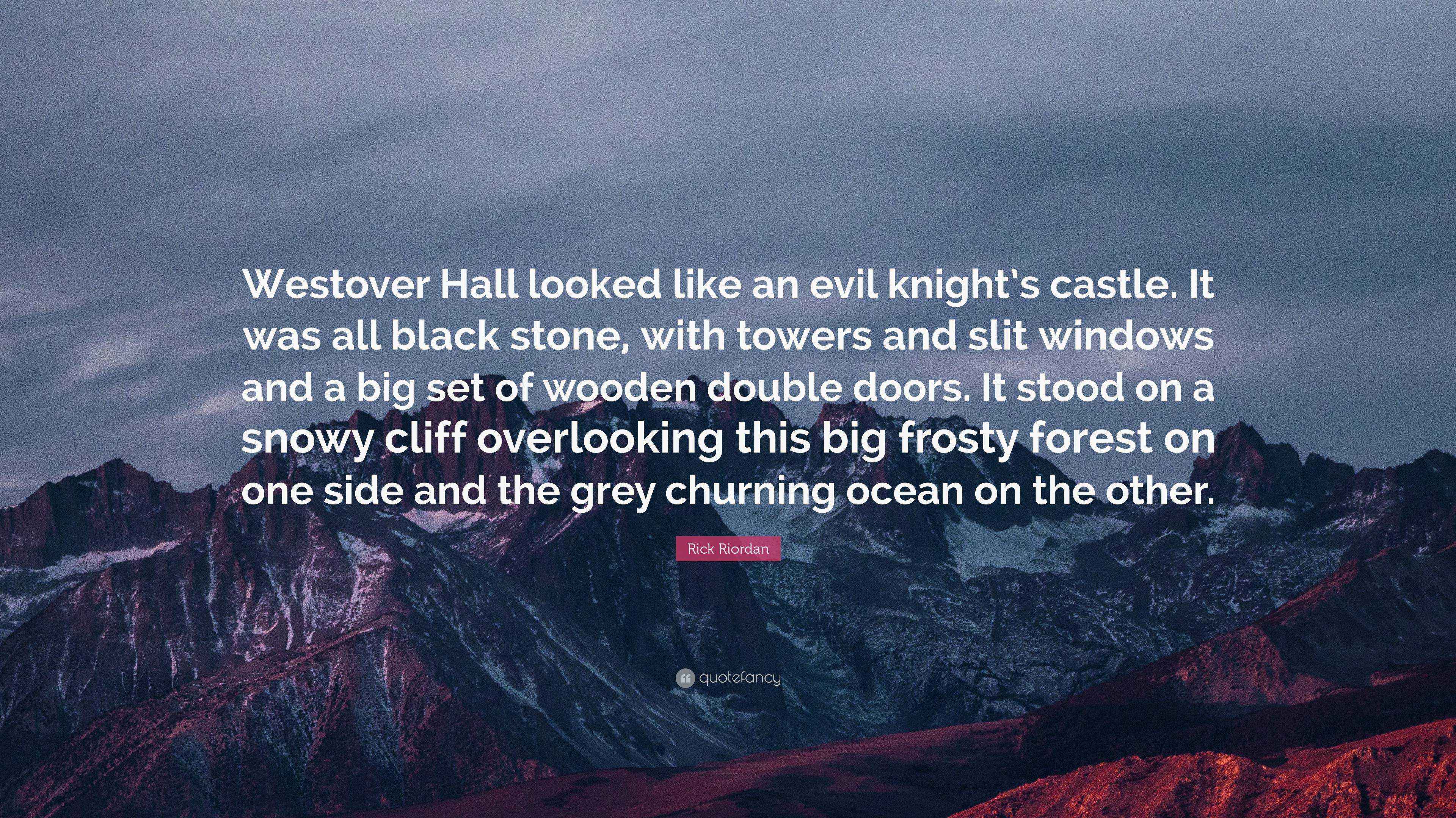 Rick Riordan Quote: “Westover Hall looked like an evil knight’s castle ...