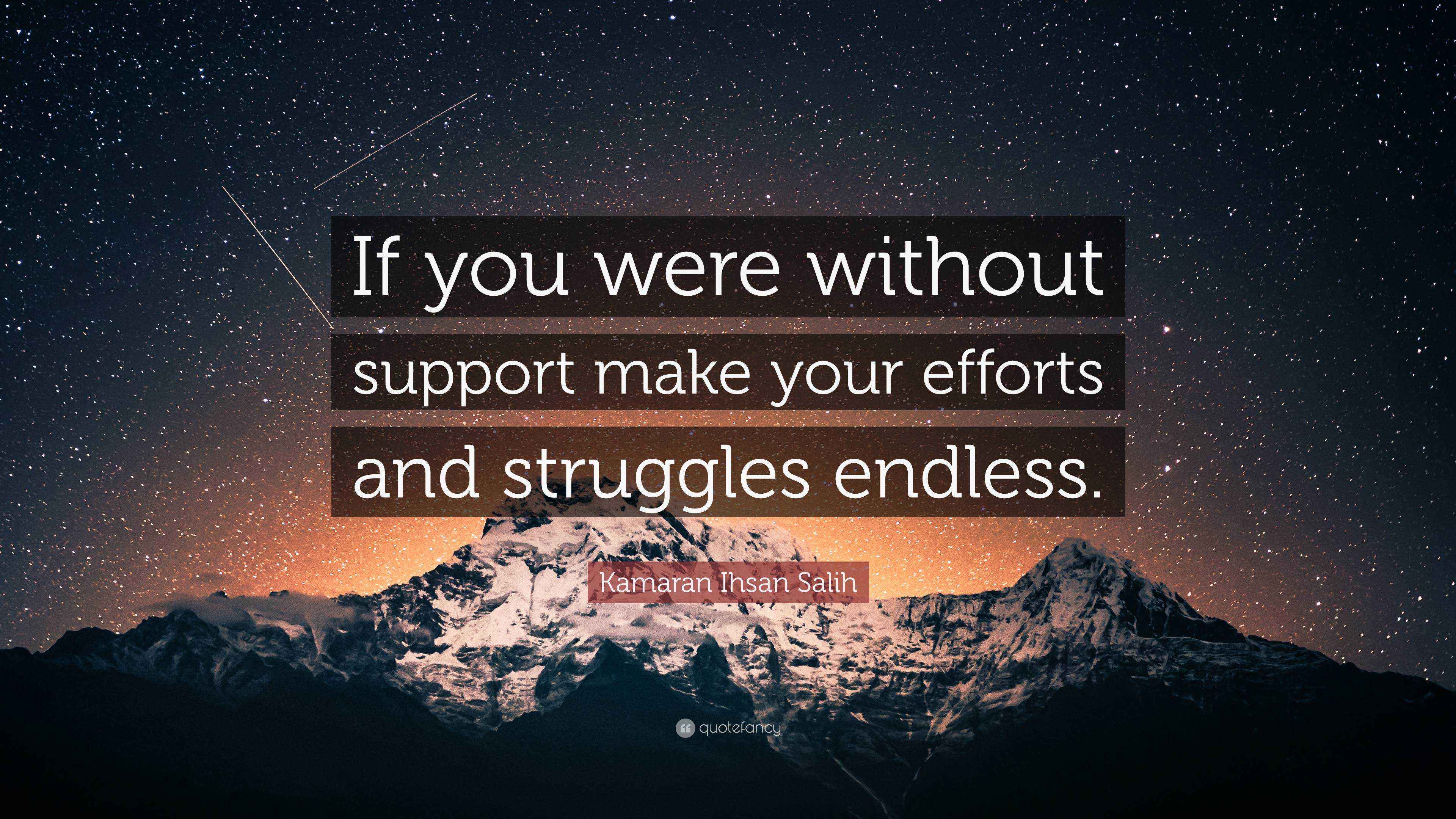 Kamaran Ihsan Salih Quote: “If you were without support make your ...