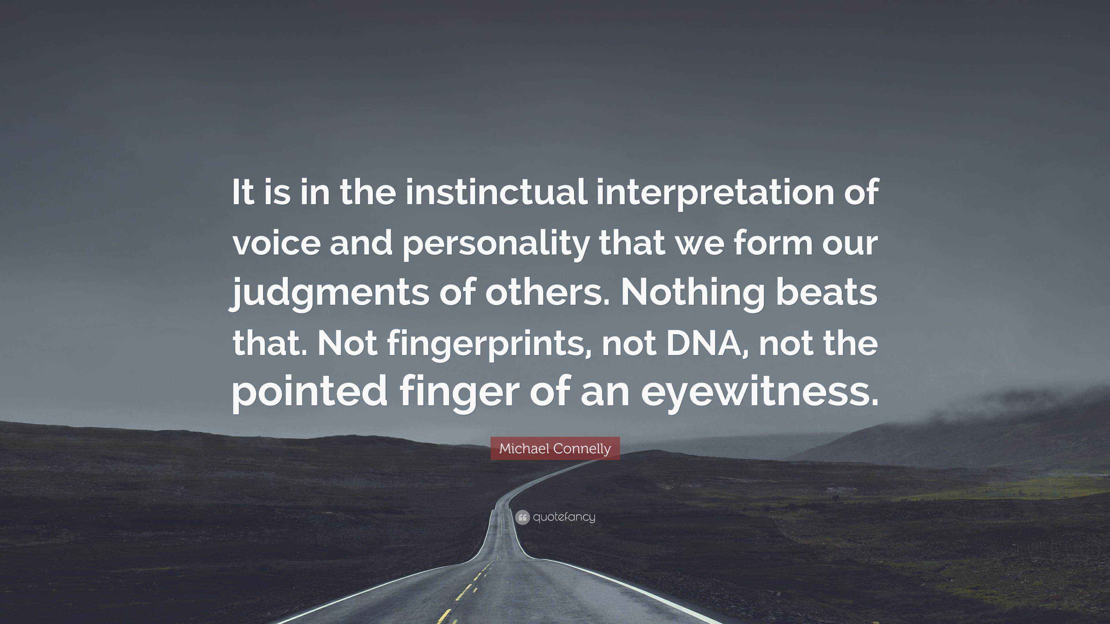 Michael Connelly Quote: “It is in the instinctual interpretation of ...