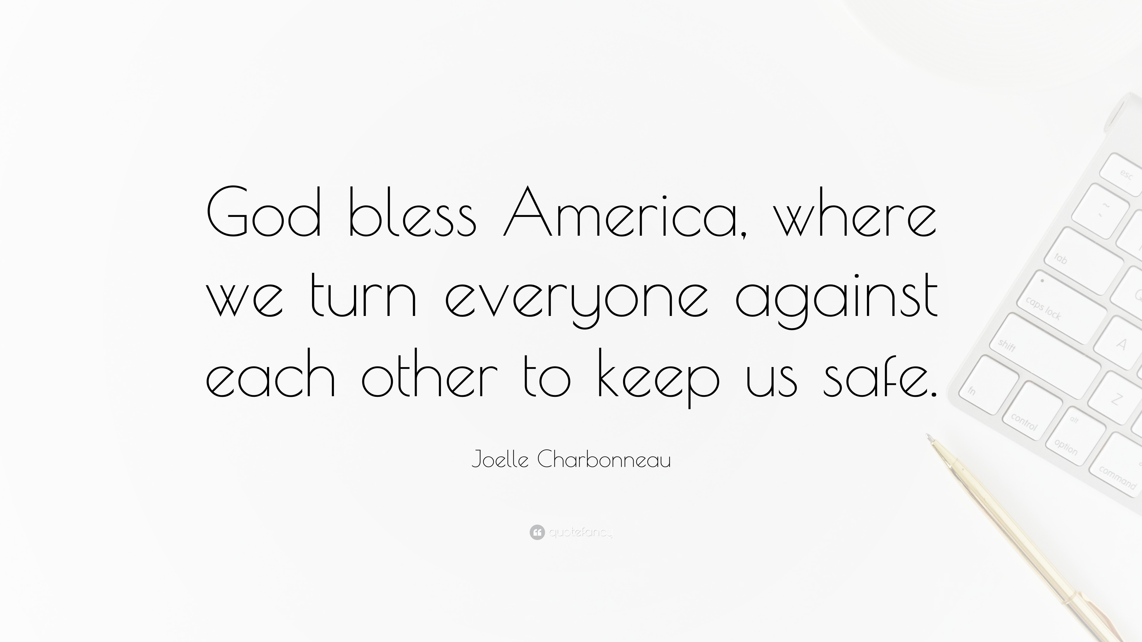 Joelle Charbonneau Quote: “God bless America, where we turn everyone ...